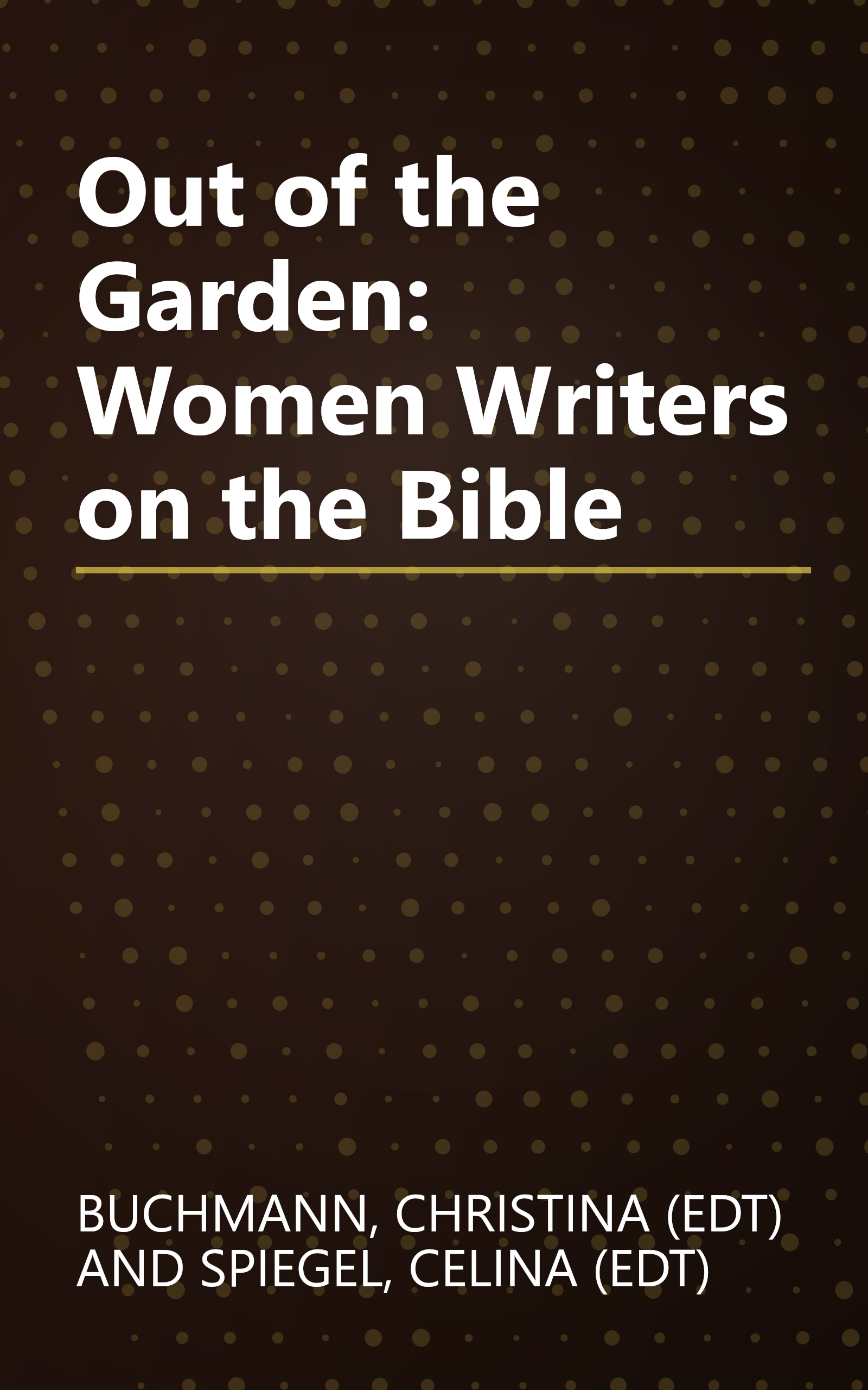 Out of the Garden: Women Writers on the Bible book cover