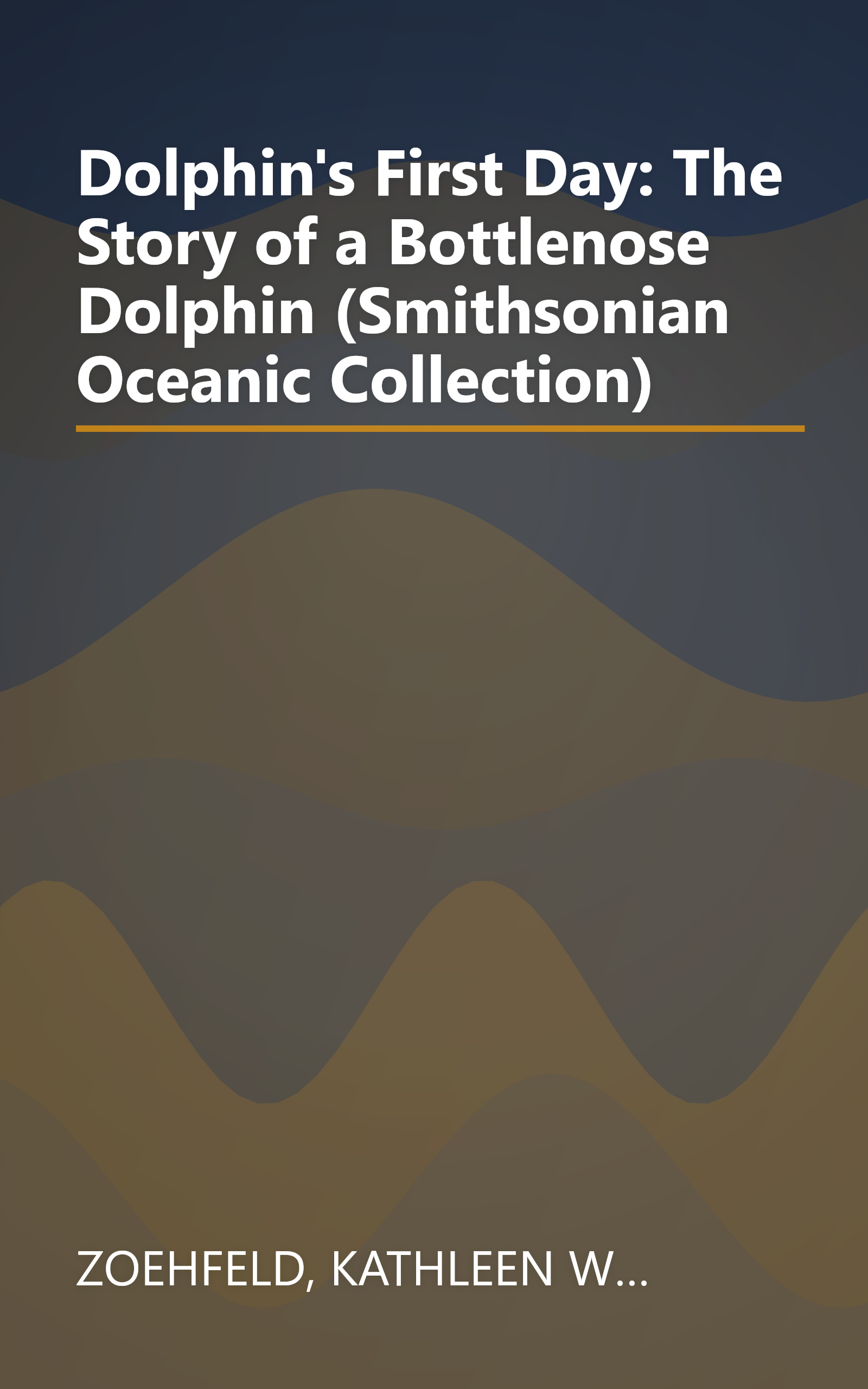 Dolphin's First Day: The Story of a Bottlenose Dolphin (Smithsonian Oceanic Collection) book cover