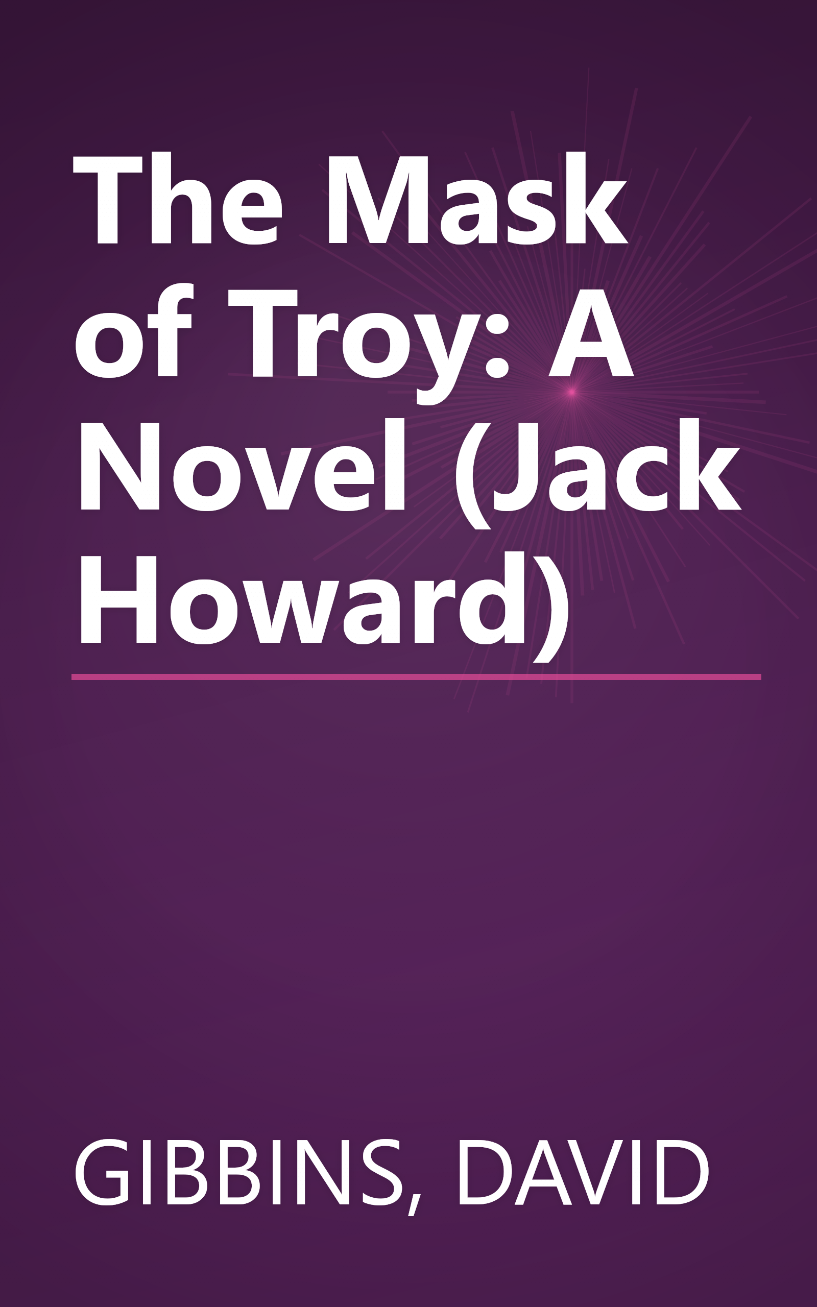 The Mask of Troy: A Novel (Jack Howard) book cover