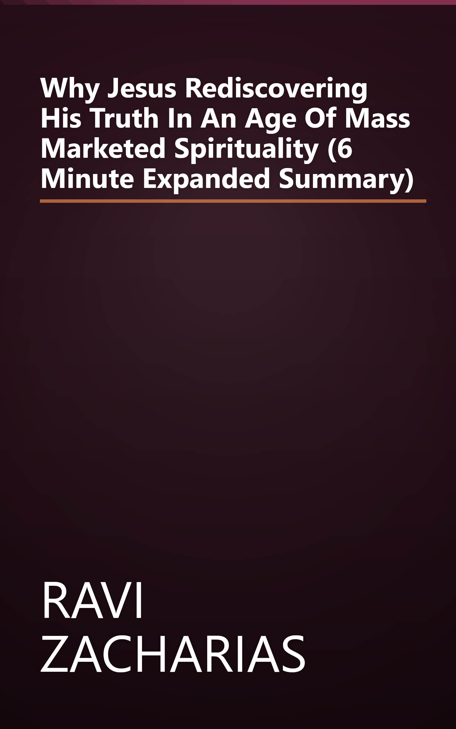 Why Jesus   Rediscovering His Truth In An Age Of Mass Marketed Spirituality (6 Minute   Expanded Summary) book cover
