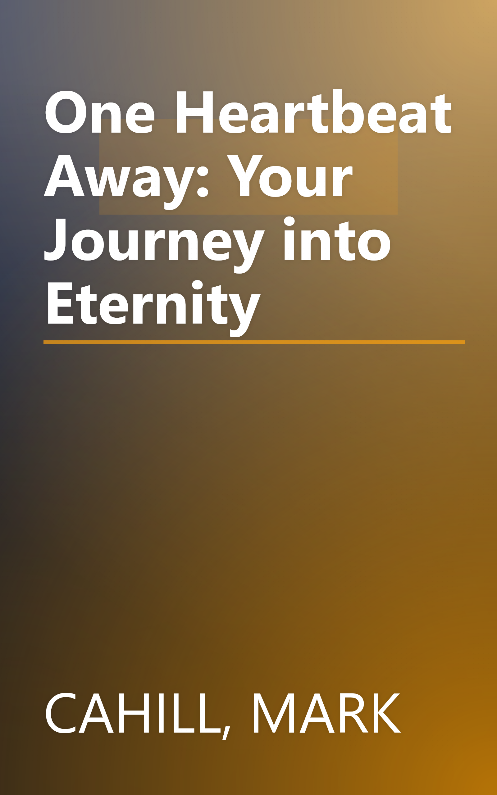 One Heartbeat Away: Your Journey into Eternity book cover
