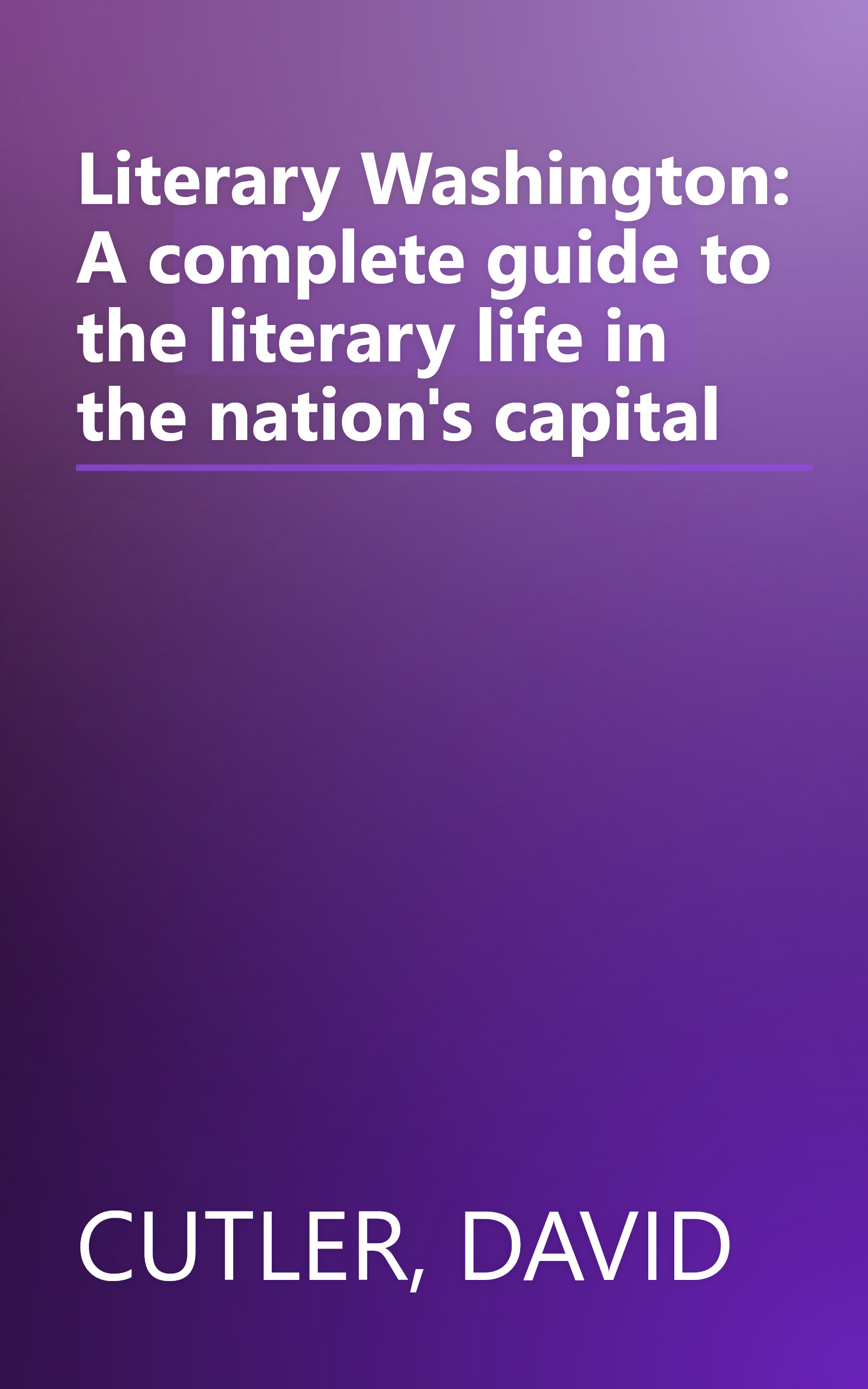 Literary Washington: A complete guide to the literary life in the nation's capital book cover