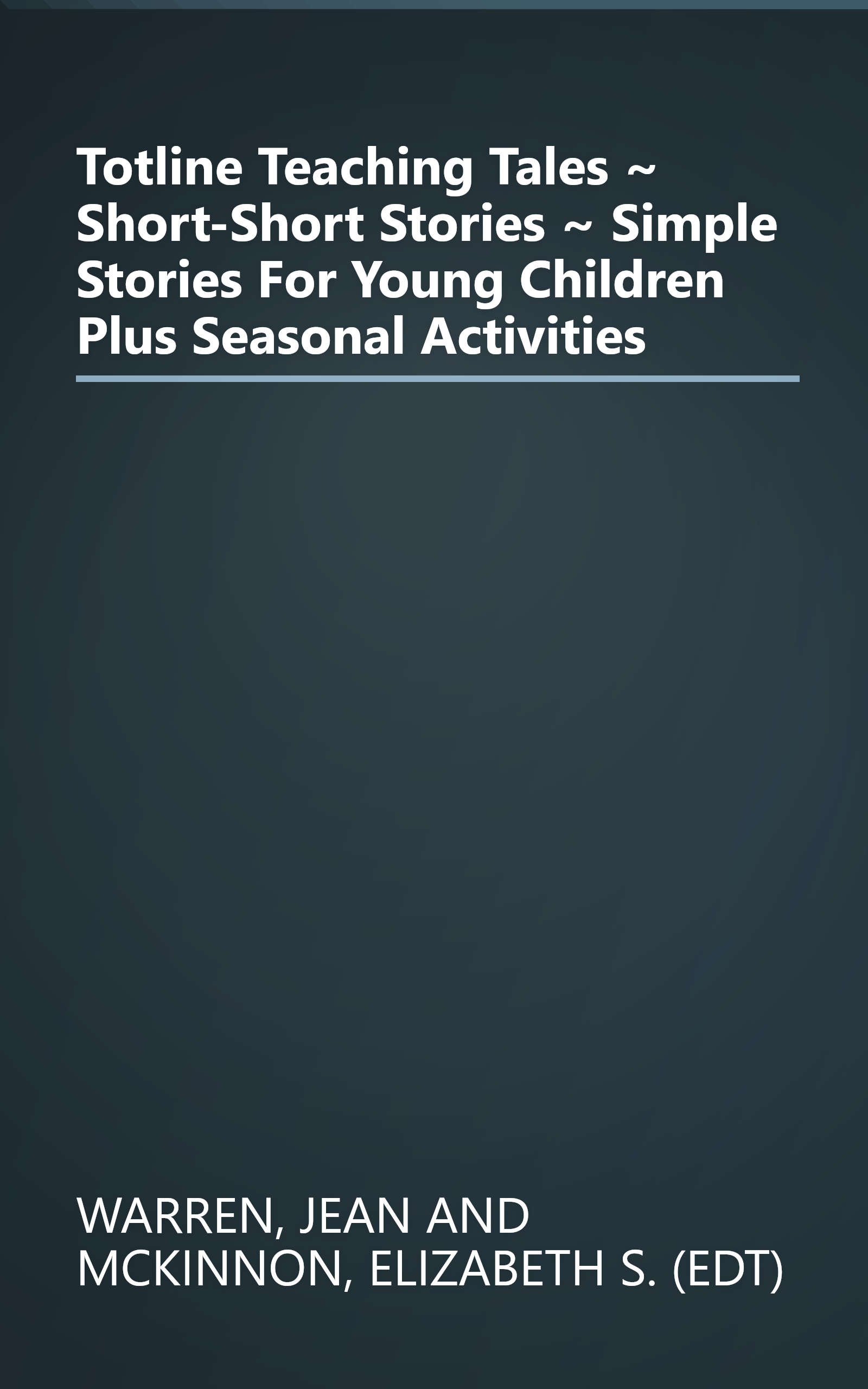 Totline Teaching Tales ~ Short-Short Stories ~ Simple Stories For Young Children Plus Seasonal Activities book cover