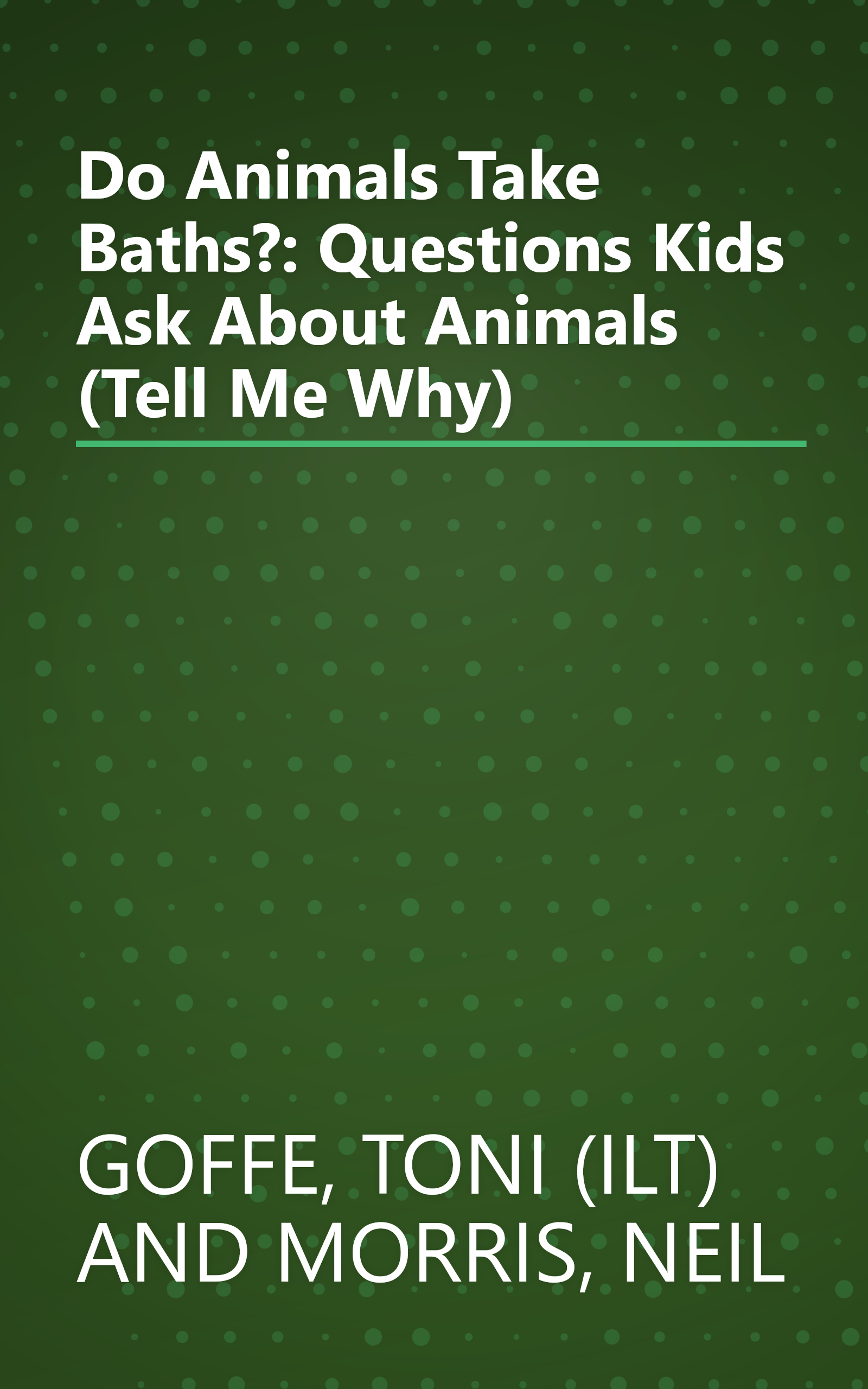 Do Animals Take Baths?: Questions Kids Ask About Animals (Tell Me Why) book cover