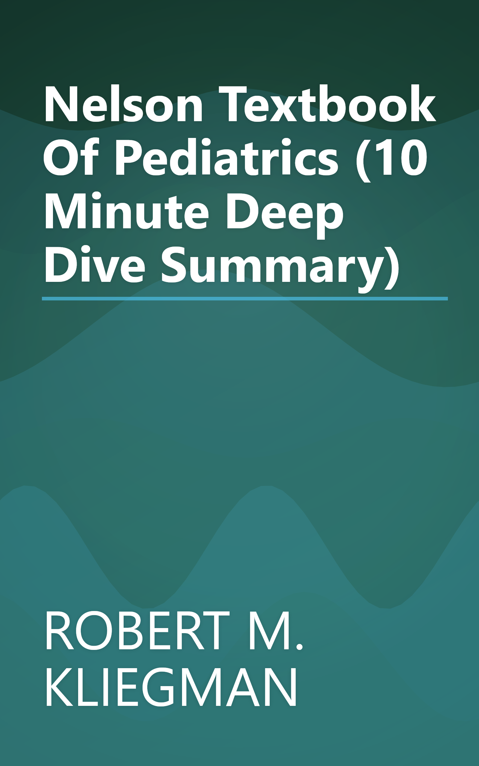 Nelson Textbook Of Pediatrics (10 Minute   Deep Dive Summary) book cover