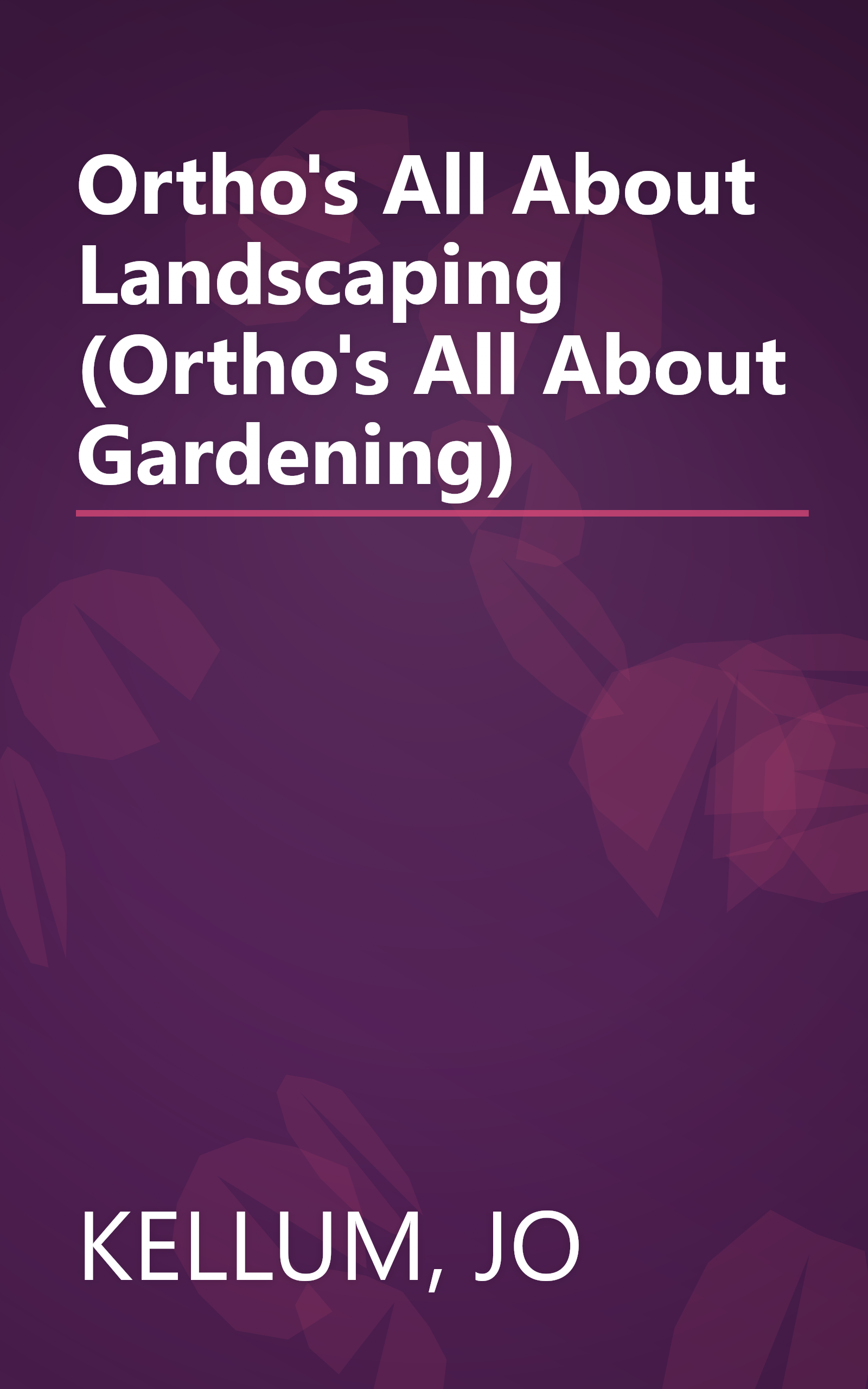 Ortho's All About Landscaping (Ortho's All About Gardening) book cover