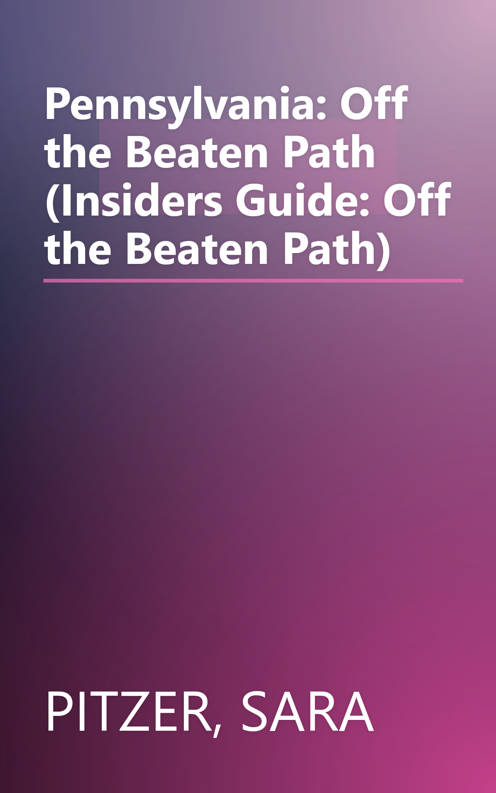 Pennsylvania: Off the Beaten Path (Insiders Guide: Off the Beaten Path) book cover
