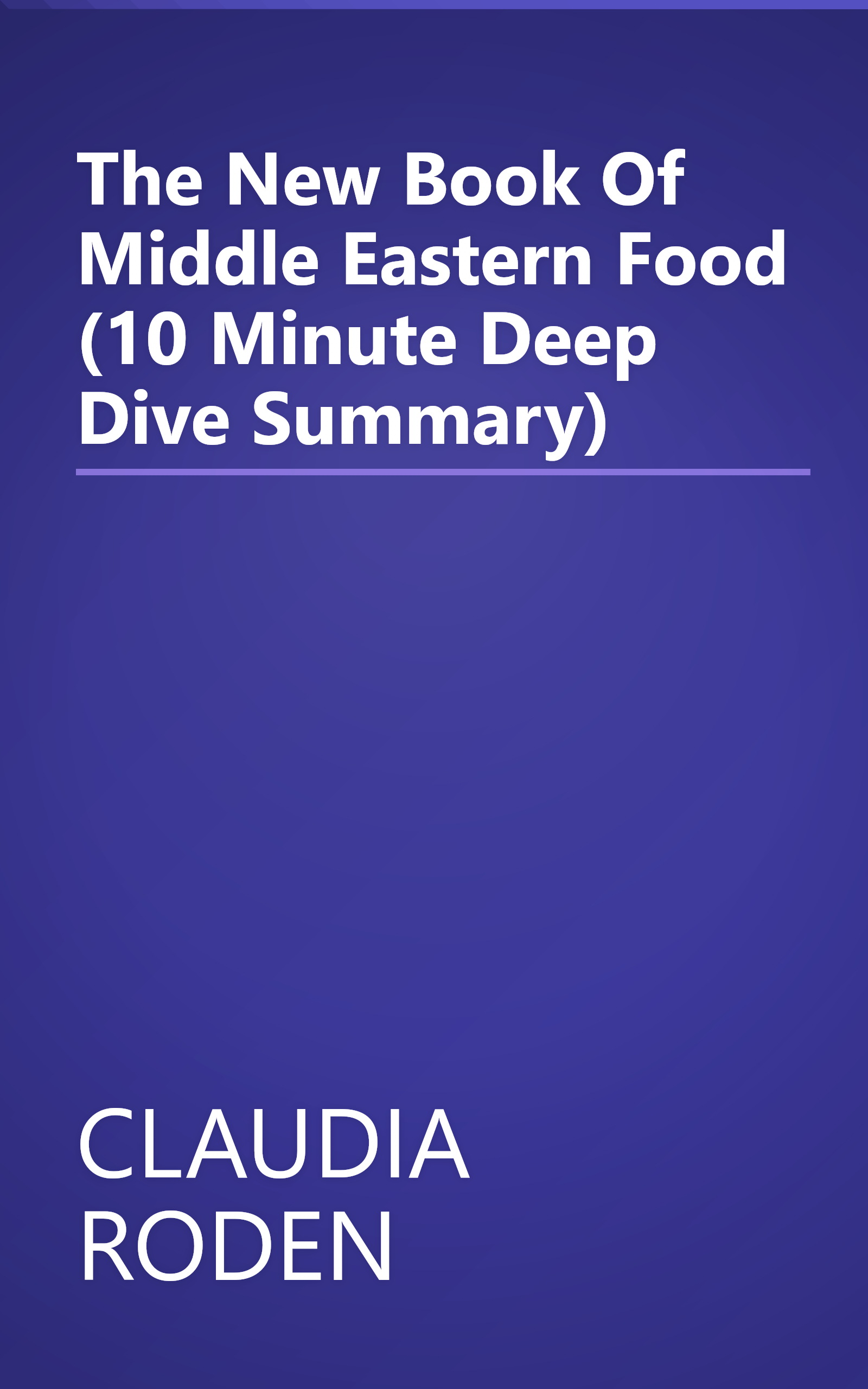 The New Book Of Middle Eastern Food (10 Minute   Deep Dive Summary) book cover