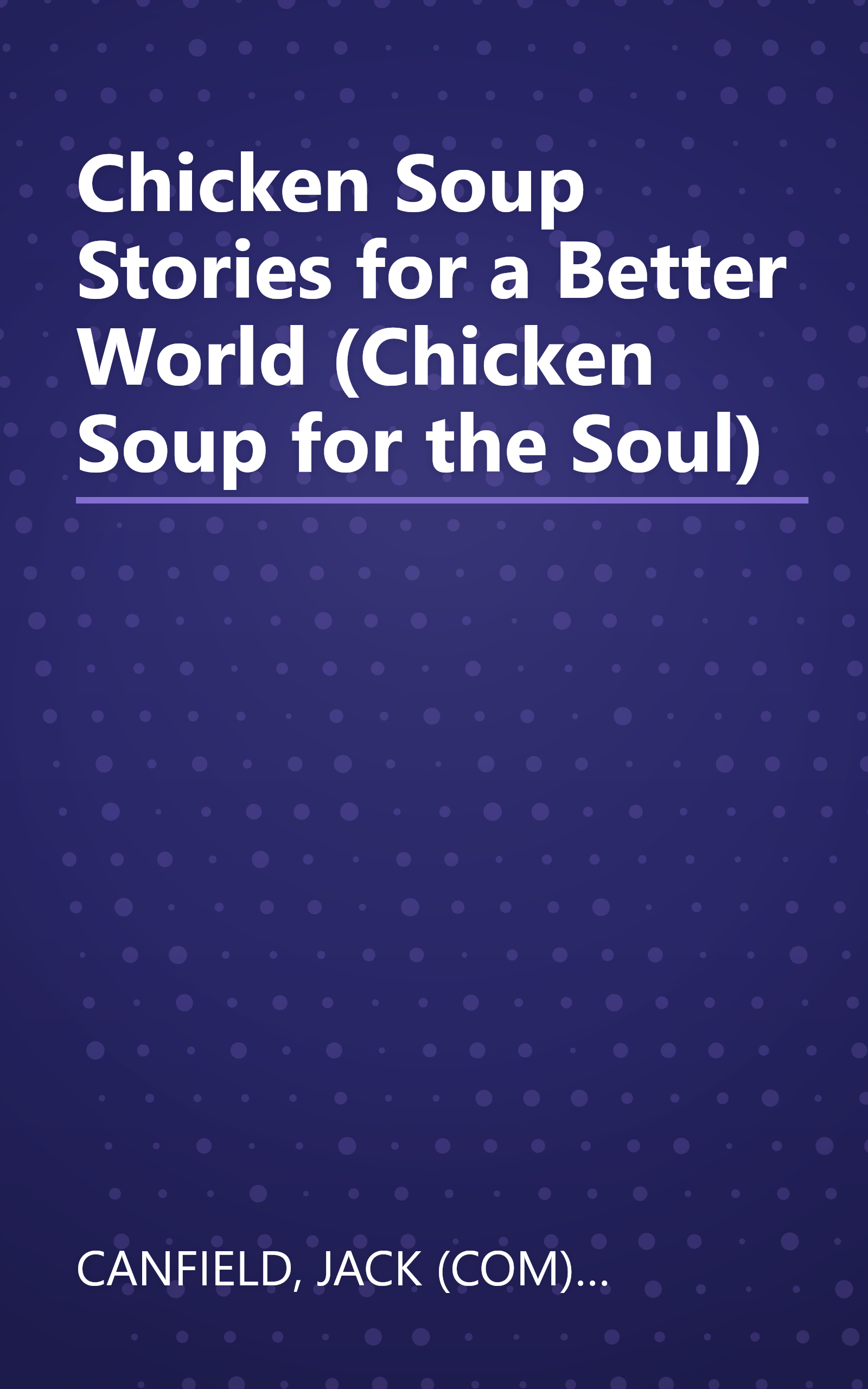 Chicken Soup Stories for a Better World (Chicken Soup for the Soul) book cover