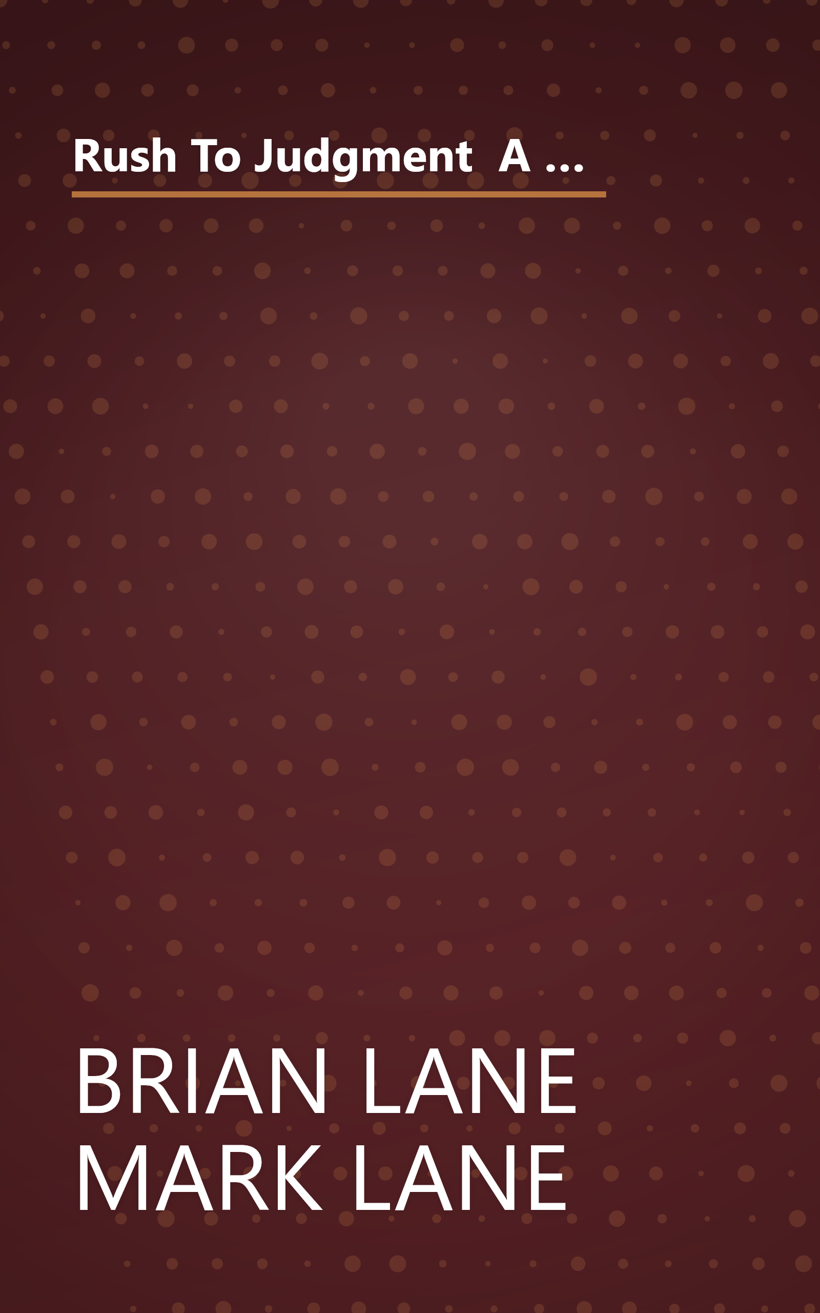 Rush To Judgment  A Critique Of The Warren Commission S Inquiry Into The Murder Of President (6 Minute   Expanded Summary) book cover