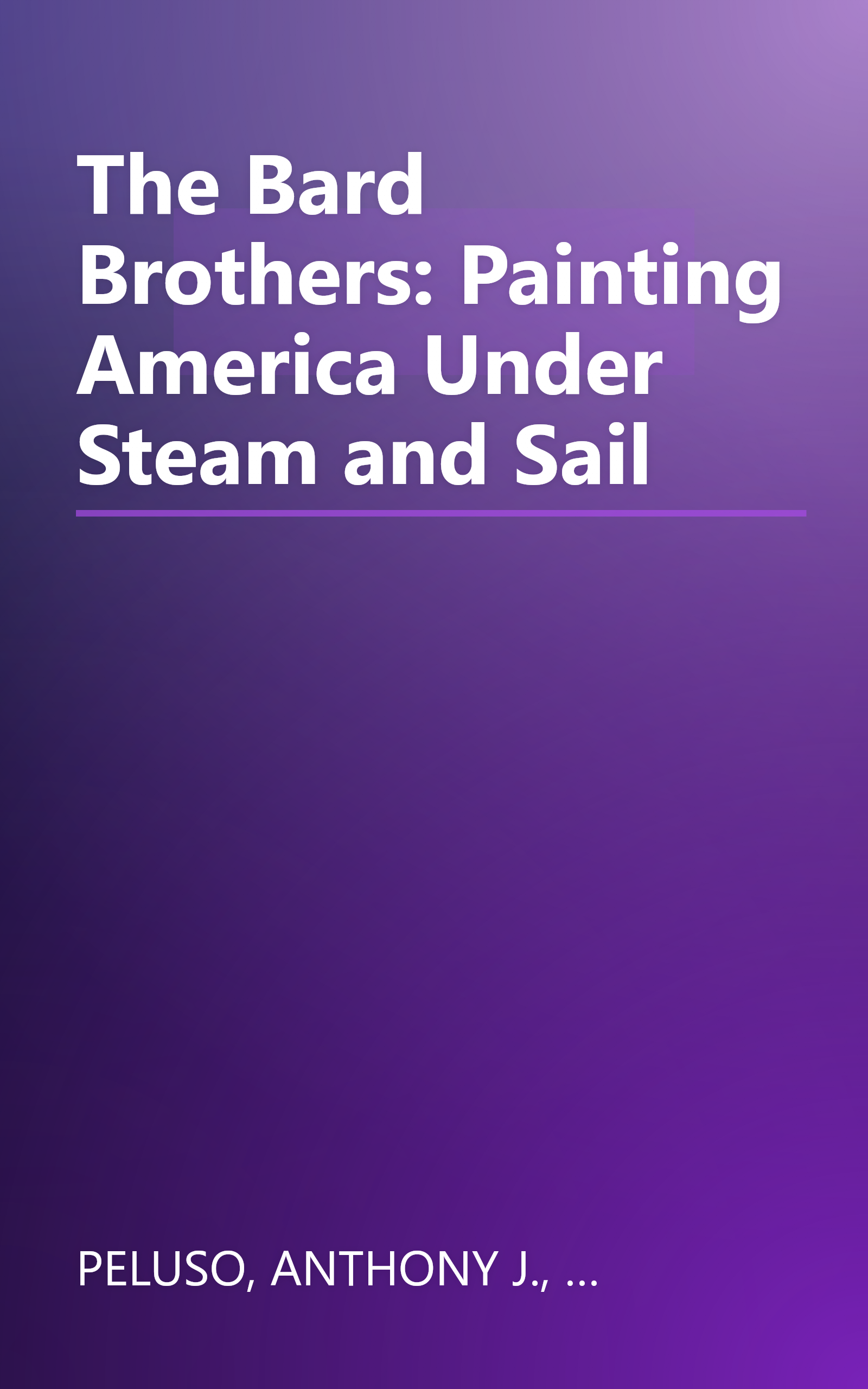 The Bard Brothers: Painting America Under Steam and Sail book cover