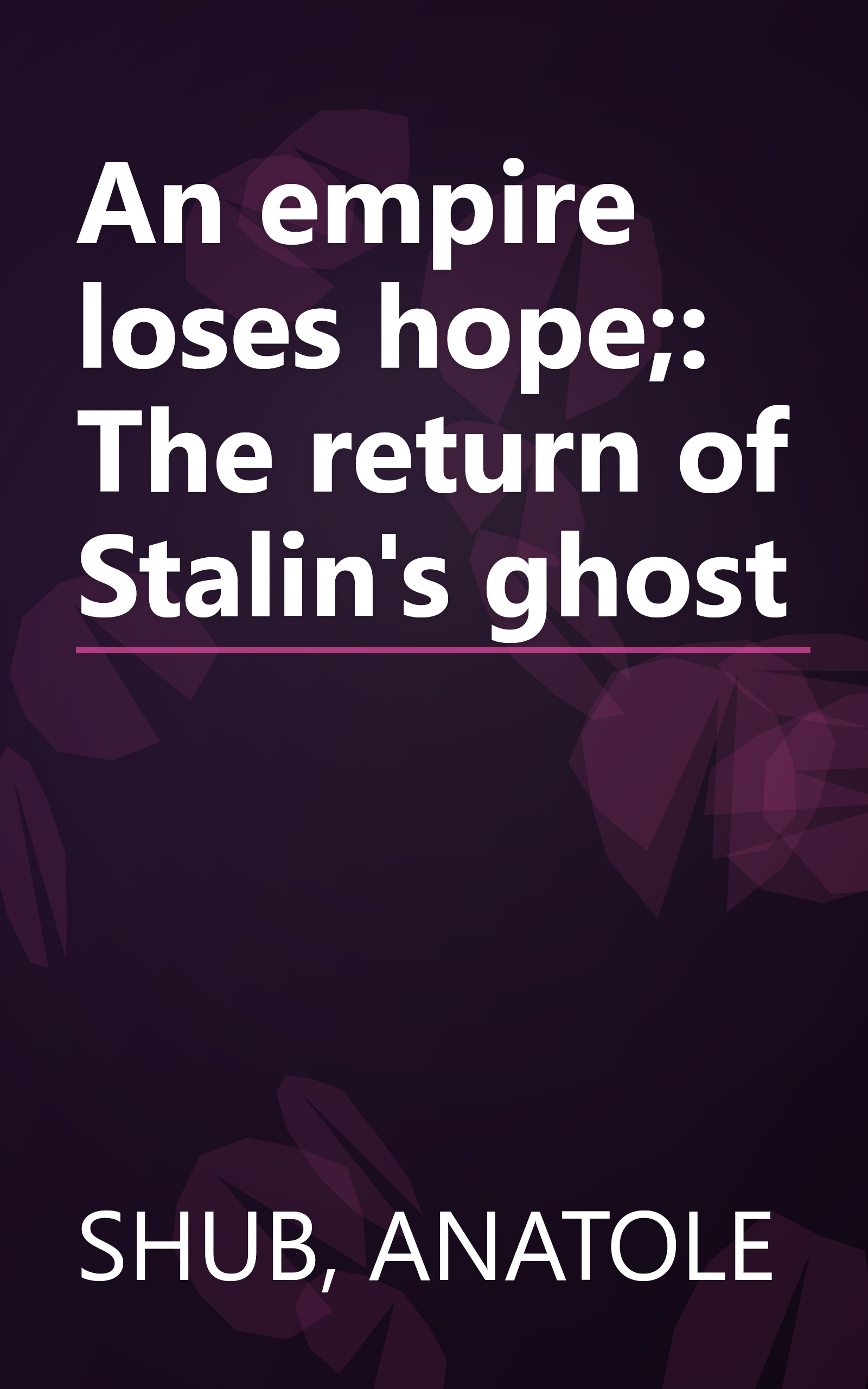 An empire loses hope;: The return of Stalin's ghost book cover