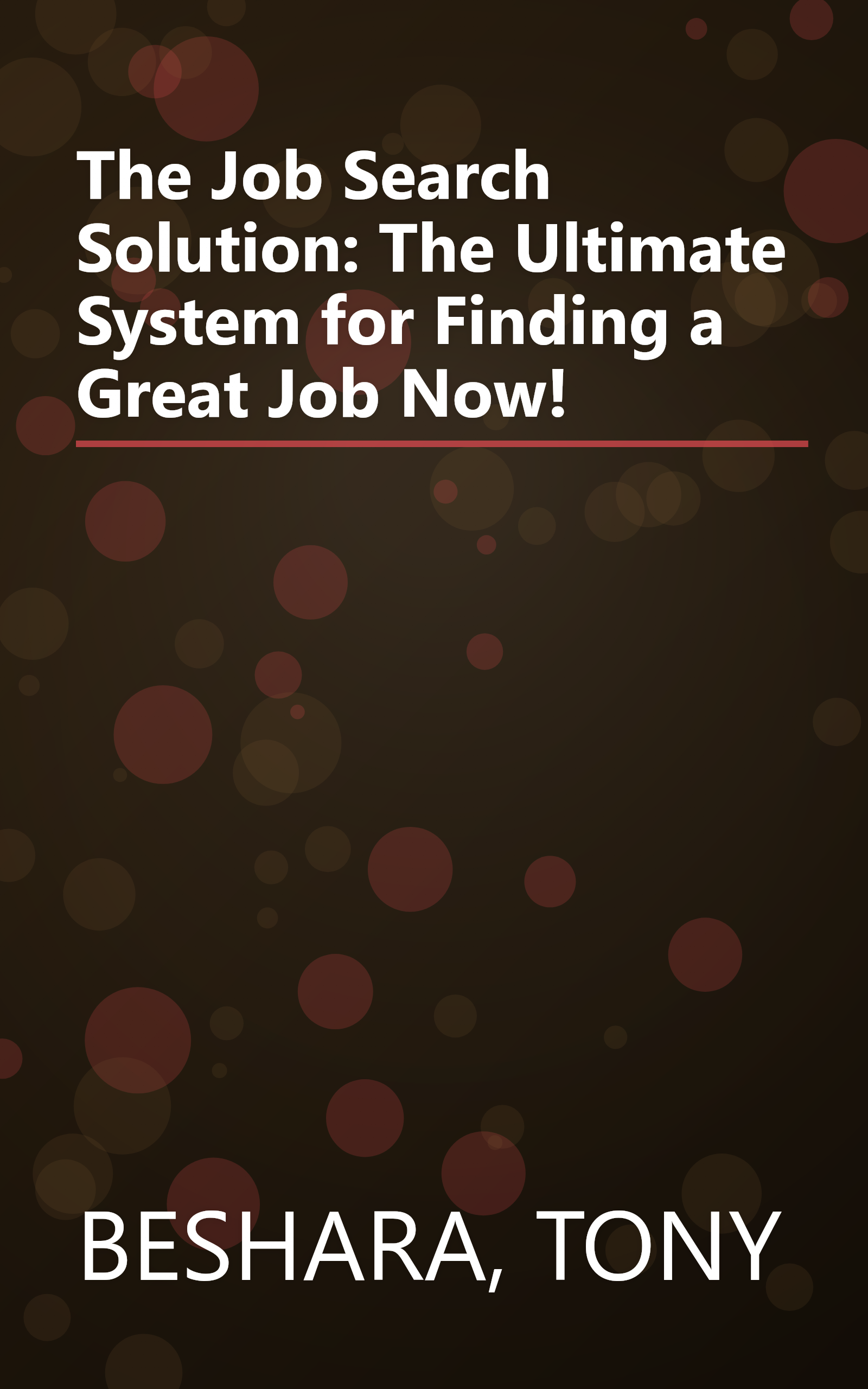 The Job Search Solution: The Ultimate System for Finding a Great Job Now! book cover