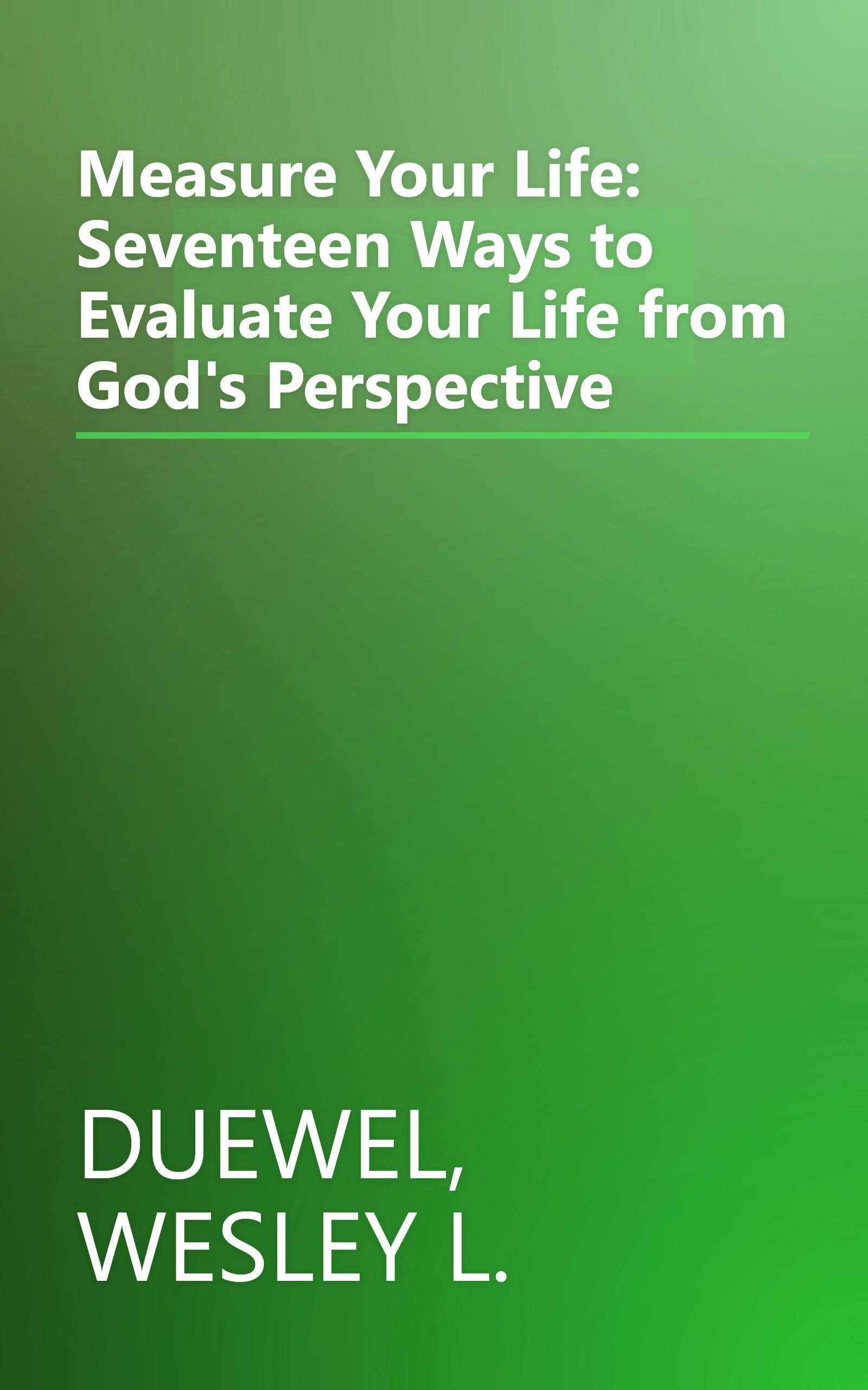 Measure Your Life: Seventeen Ways to Evaluate Your Life from God's Perspective book cover