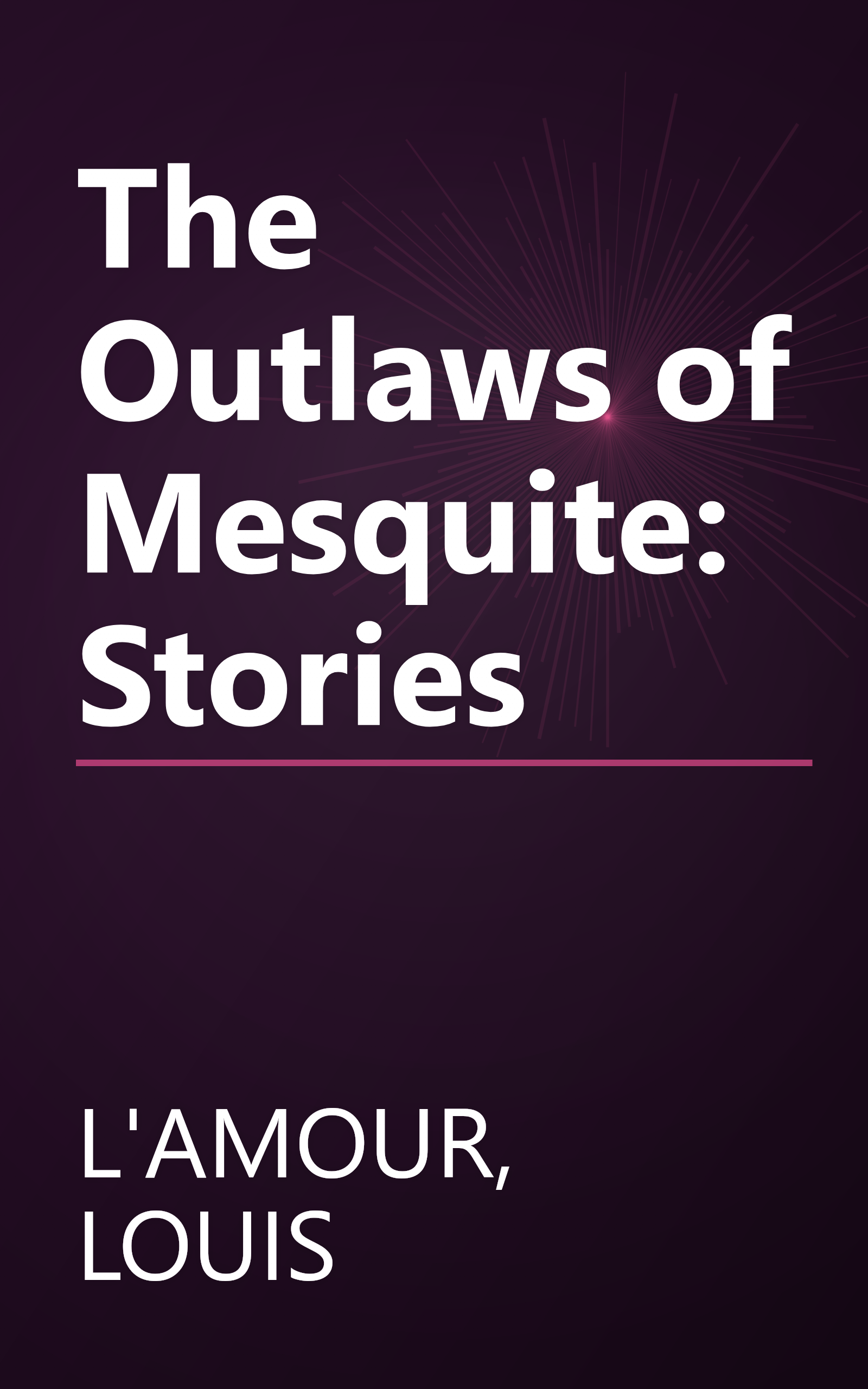 The Outlaws of Mesquite: Stories book cover