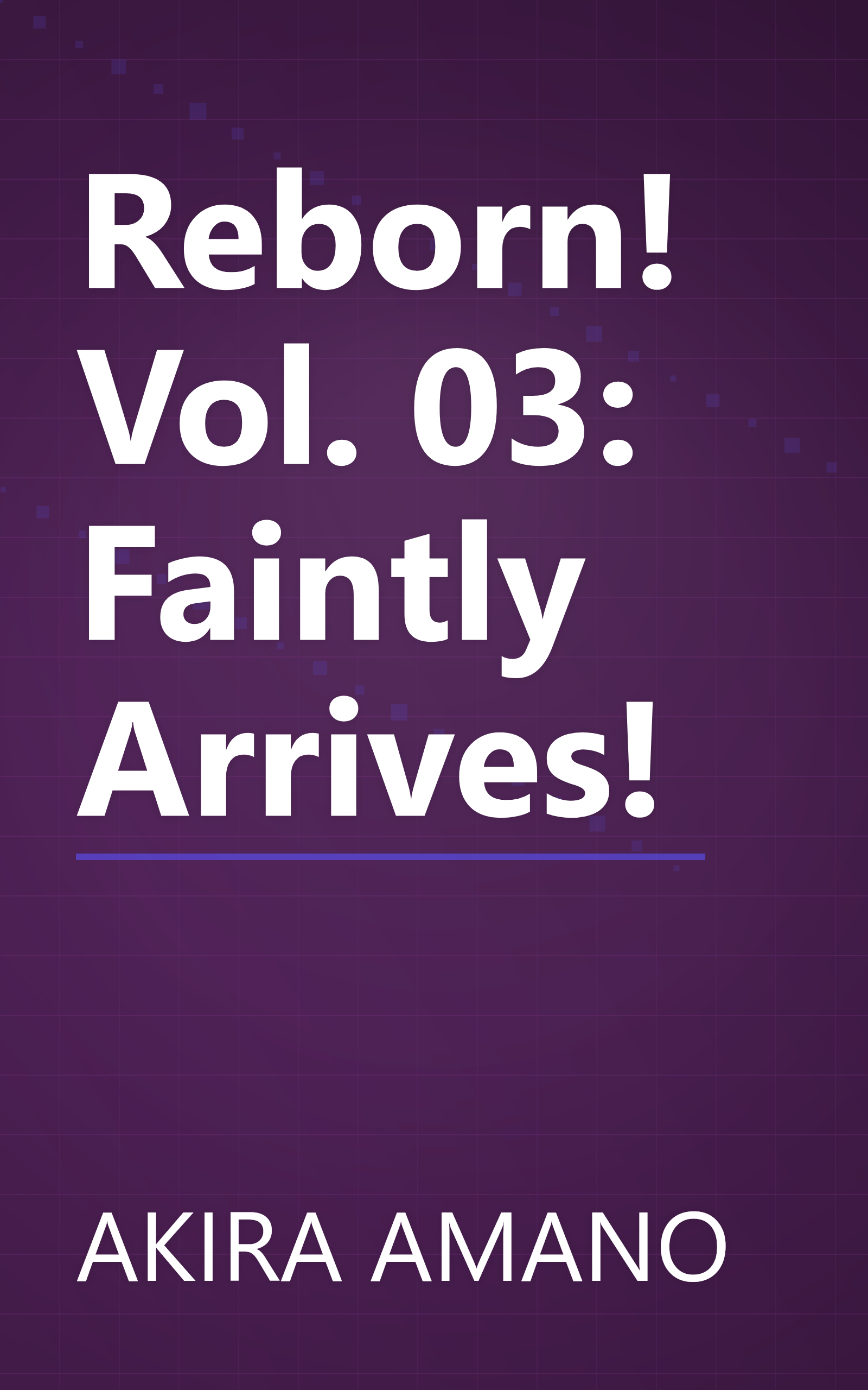 Reborn! Vol. 03: Faintly Arrives! book cover