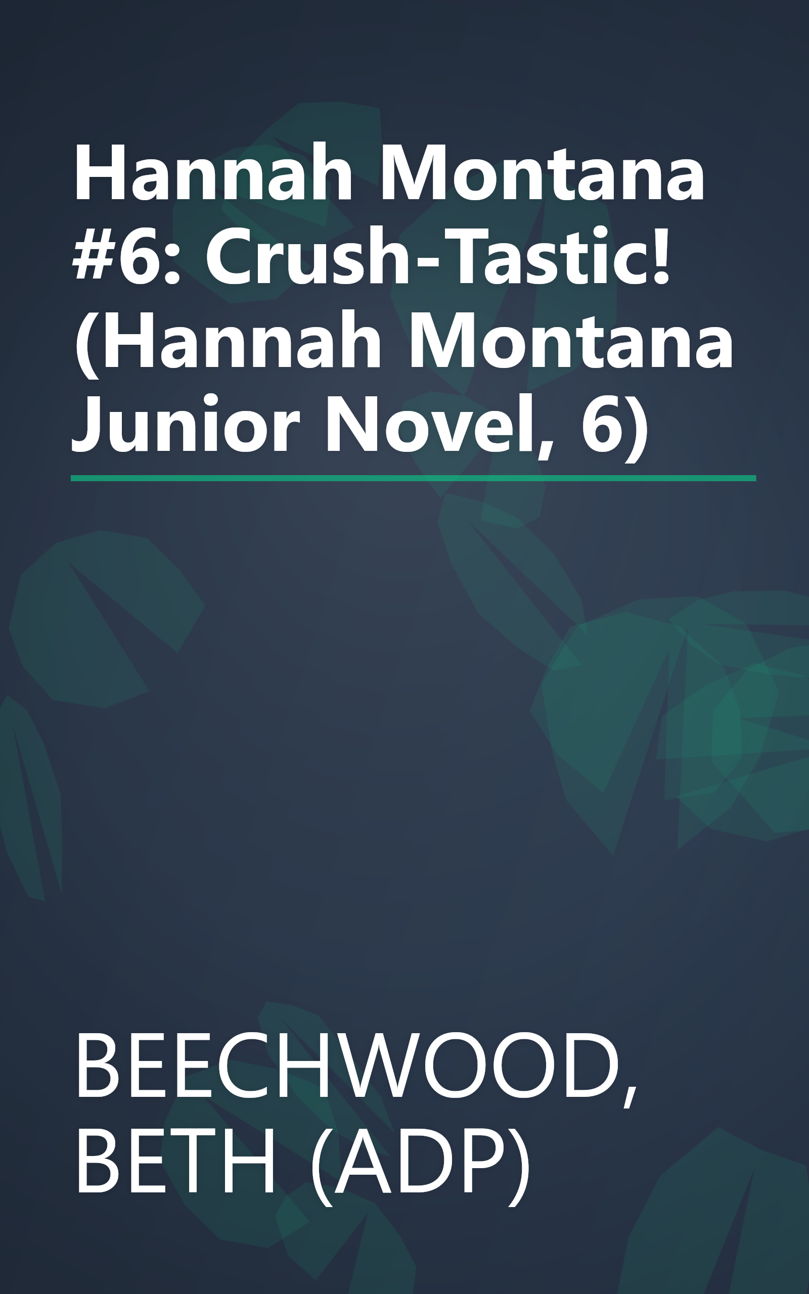 Hannah Montana #6: Crush-Tastic! (Hannah Montana Junior Novel, 6) book cover