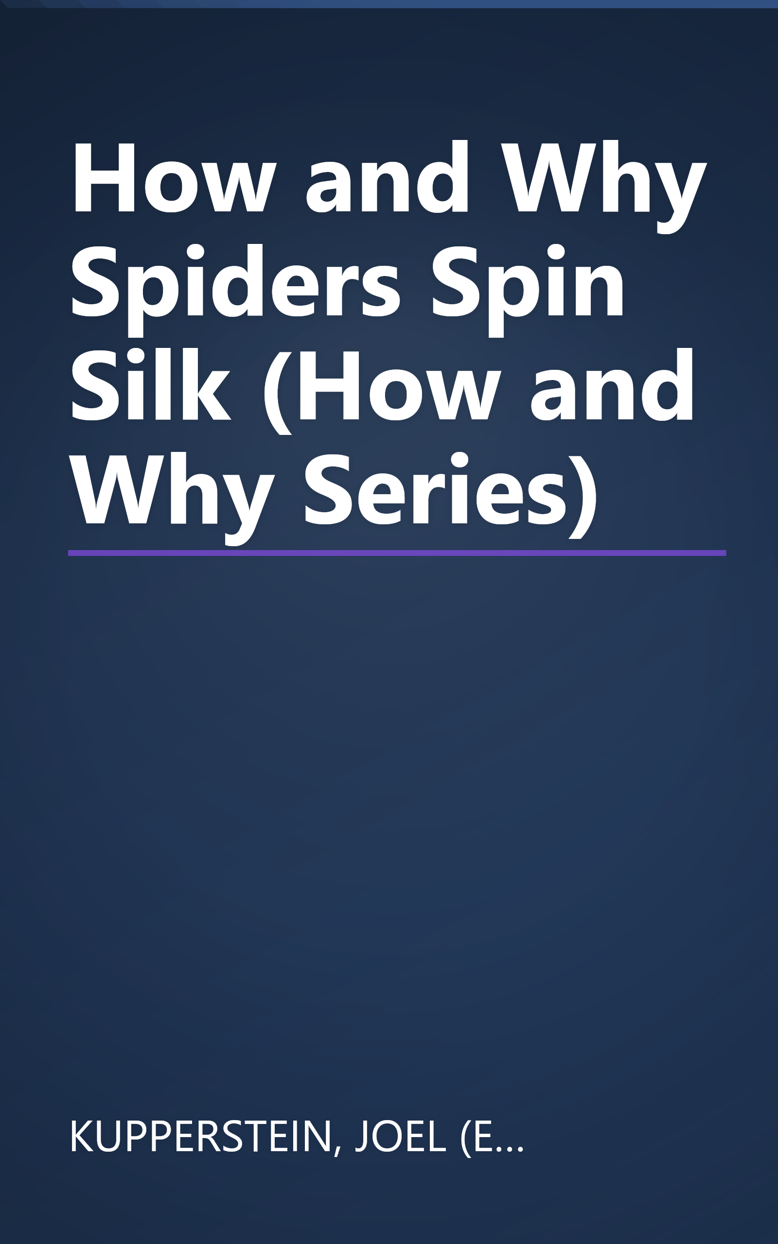 How and Why Spiders Spin Silk (How and Why Series) book cover