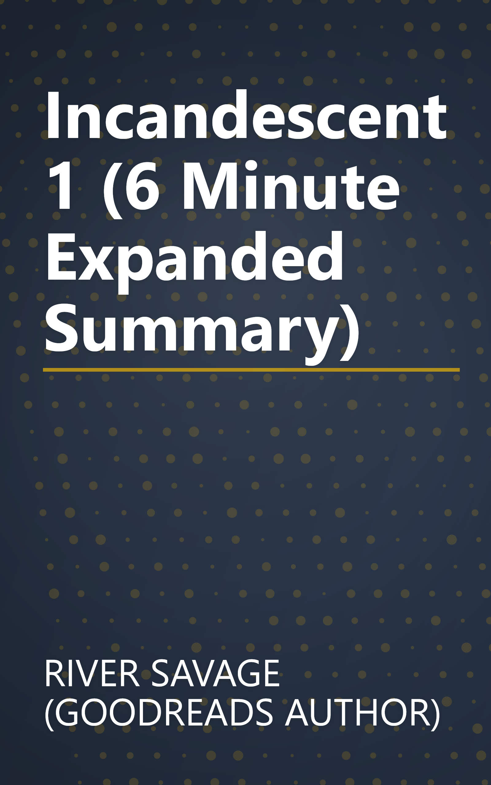 Incandescent 1 (6 Minute   Expanded Summary) book cover