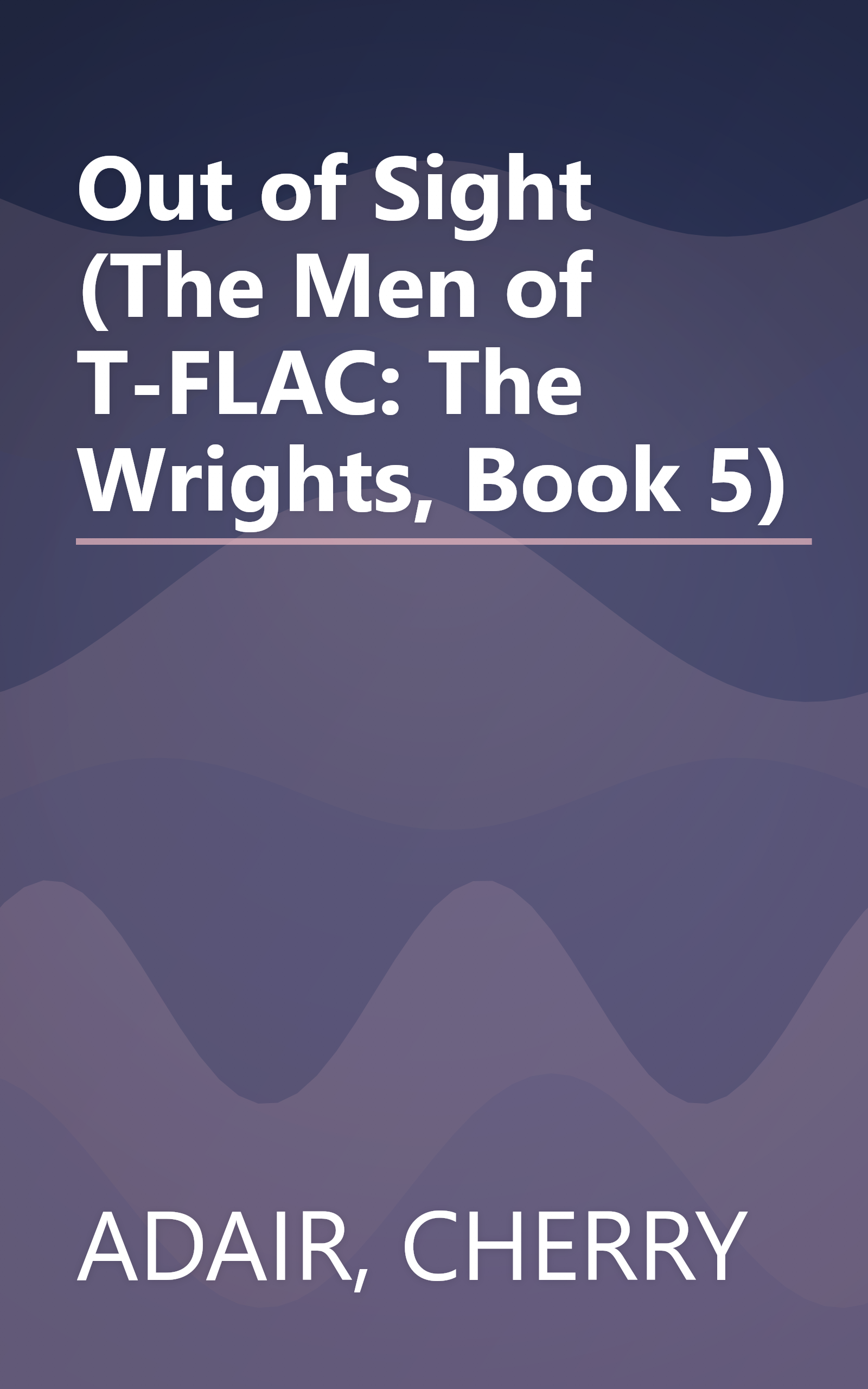 Out of Sight (The Men of T-FLAC: The Wrights, Book 5) book cover