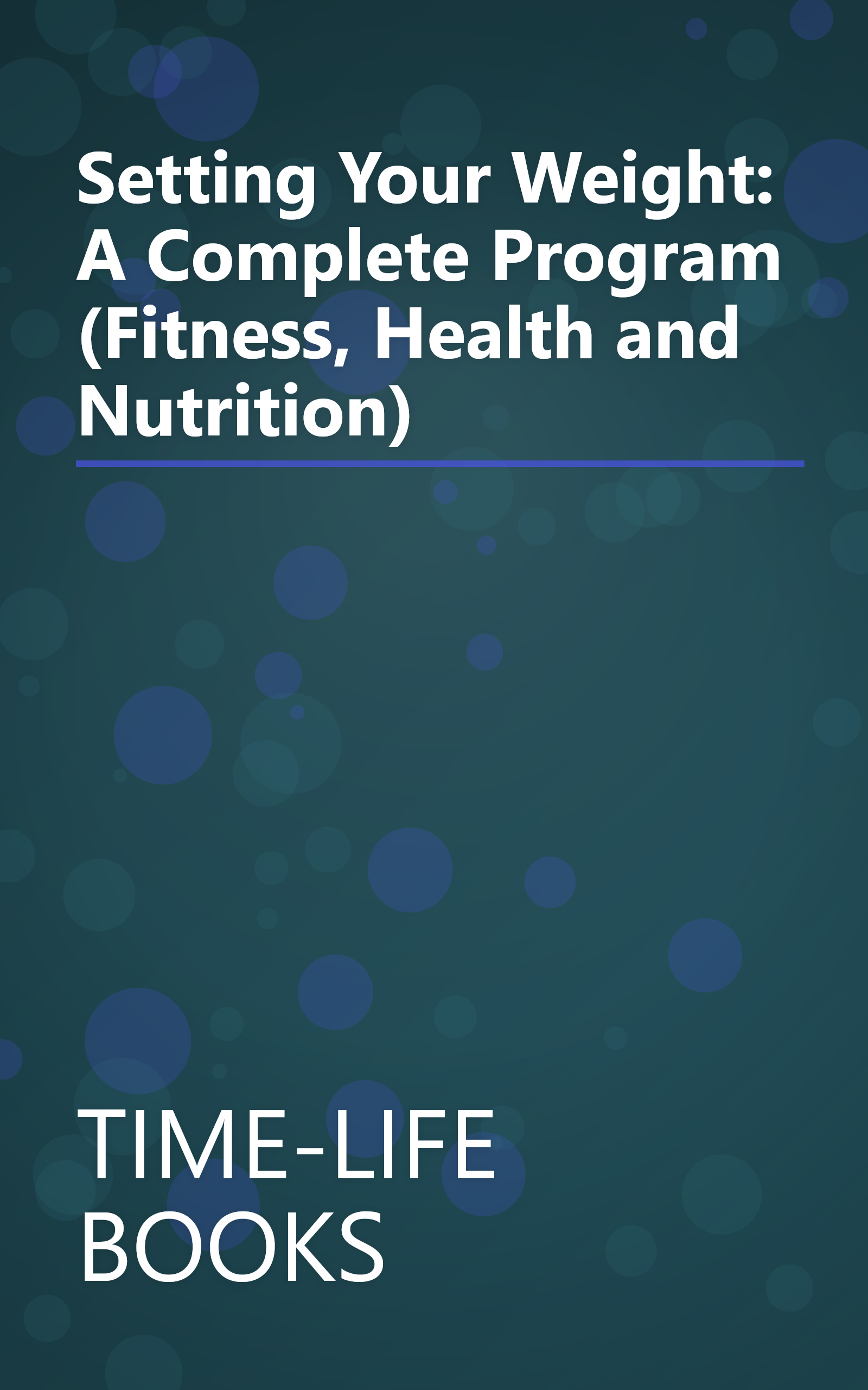 Setting Your Weight: A Complete Program (Fitness, Health and Nutrition) book cover