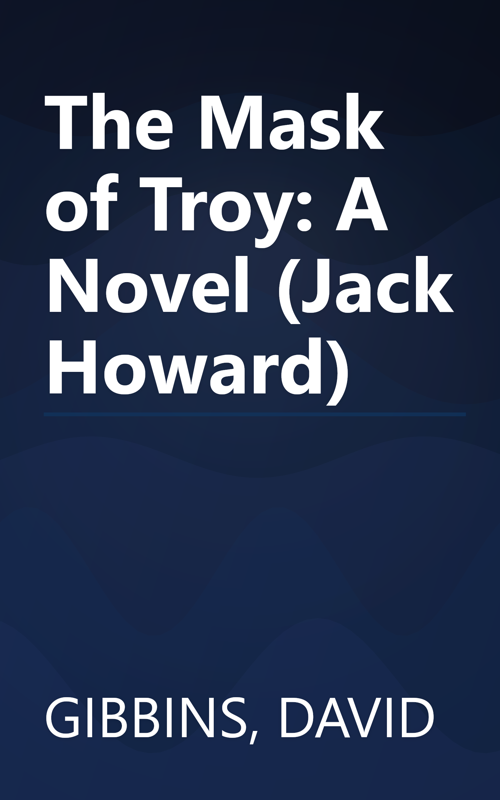 The Mask of Troy: A Novel (Jack Howard) book cover