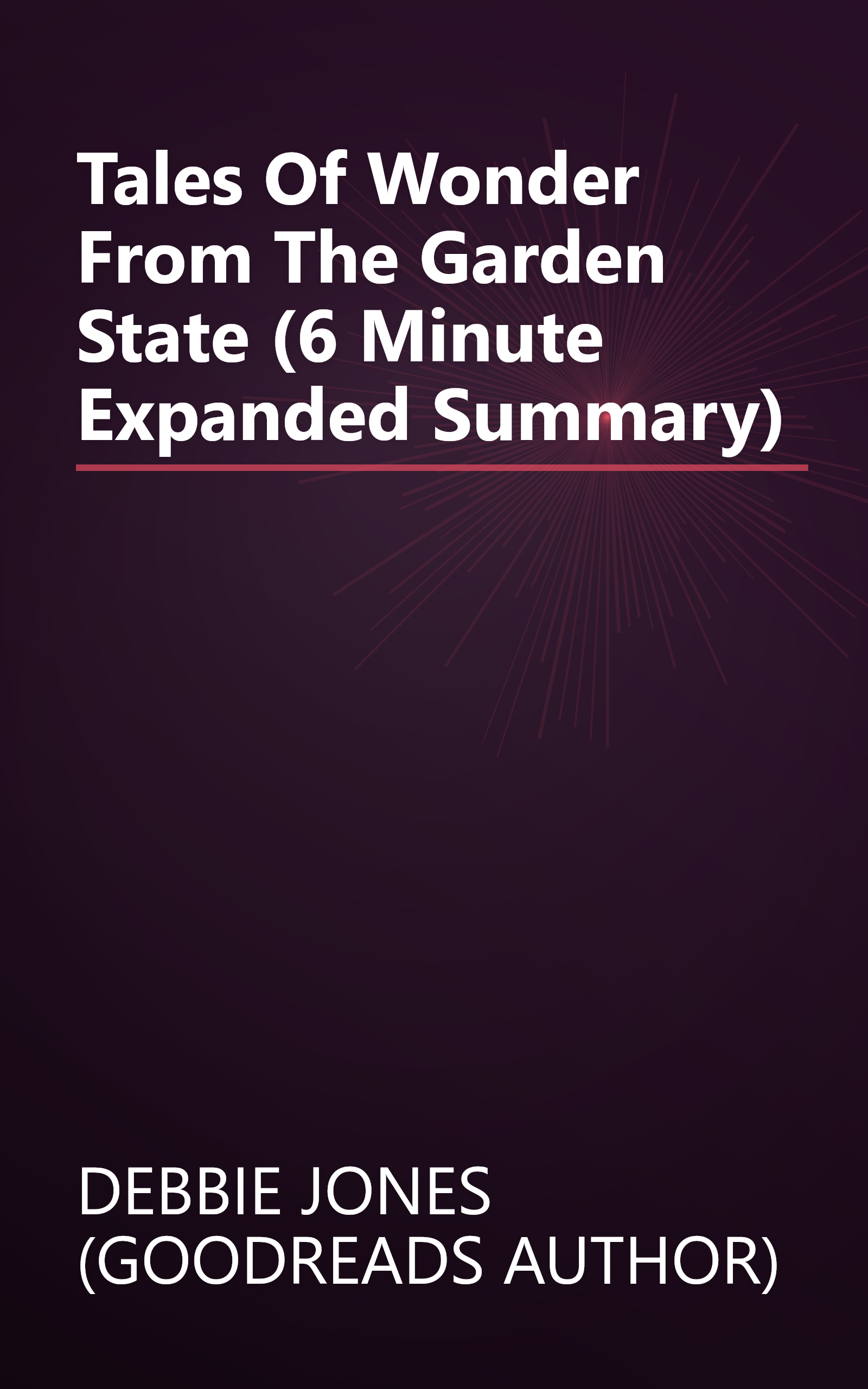 Tales Of Wonder From The Garden State (6 Minute   Expanded Summary) book cover