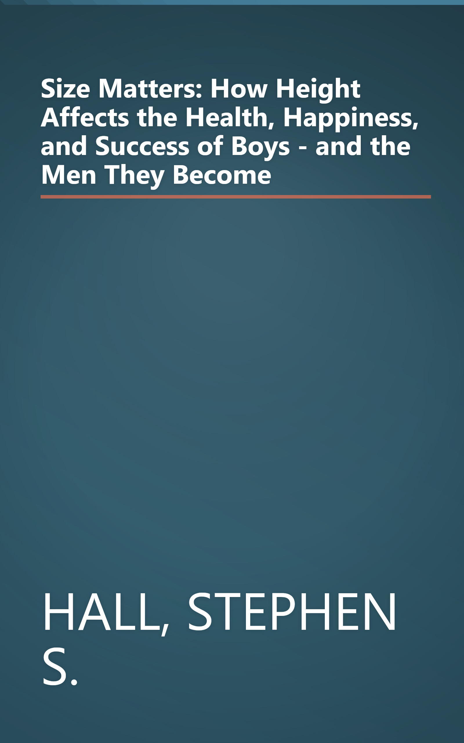 Size Matters: How Height Affects the Health, Happiness, and Success of Boys - and the Men They Become book cover