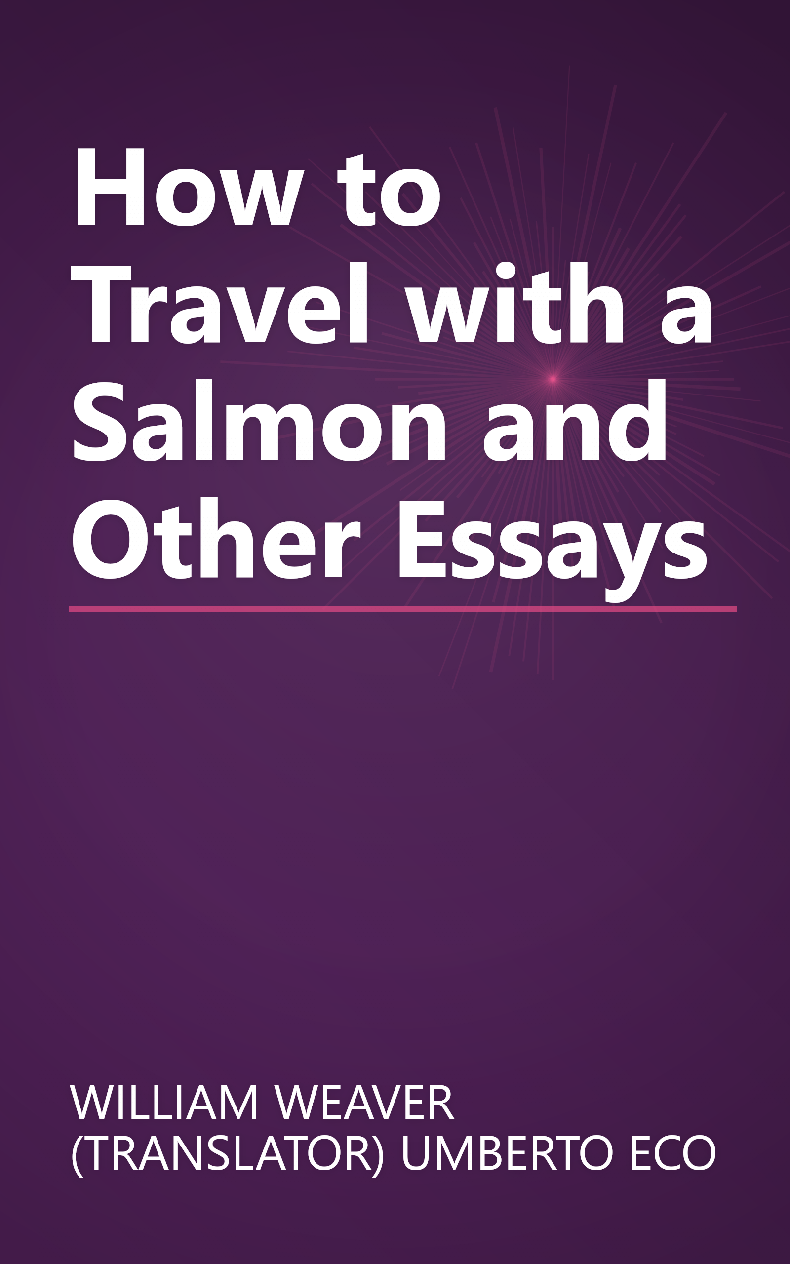 How to Travel with a Salmon and Other Essays book cover