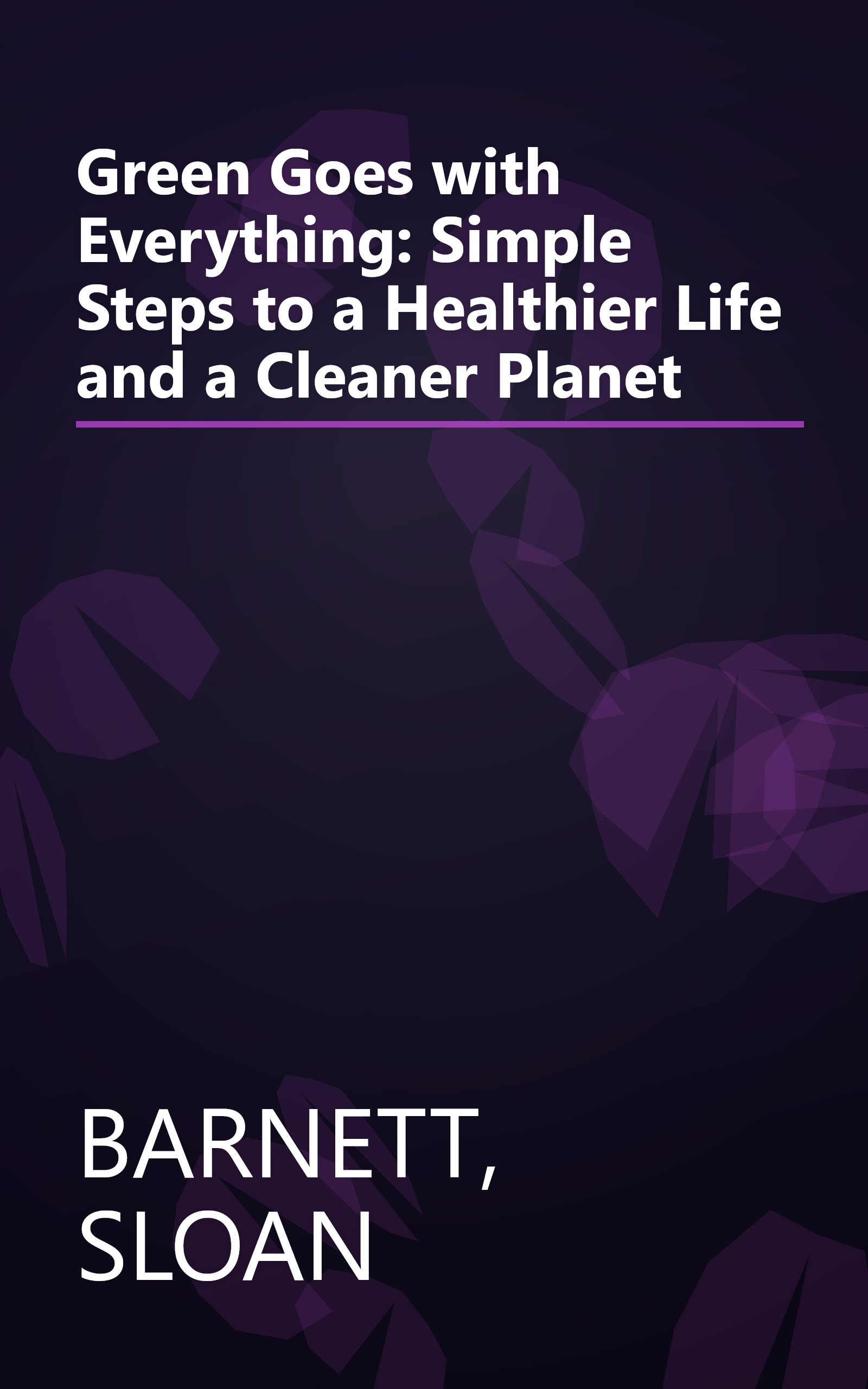 Green Goes with Everything: Simple Steps to a Healthier Life and a Cleaner Planet book cover