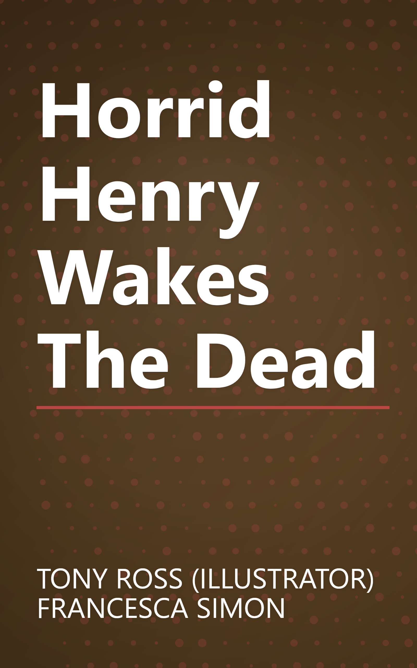 Horrid Henry Wakes The Dead book cover
