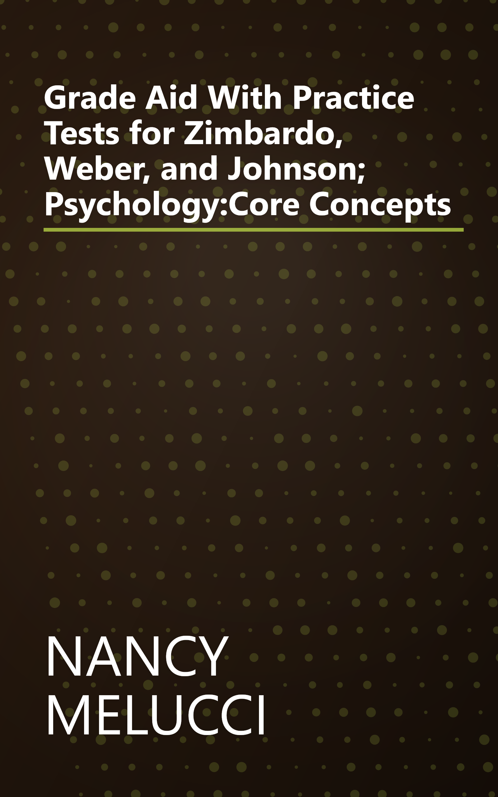Grade Aid With Practice Tests for Zimbardo, Weber, and Johnson; Psychology:Core Concepts book cover