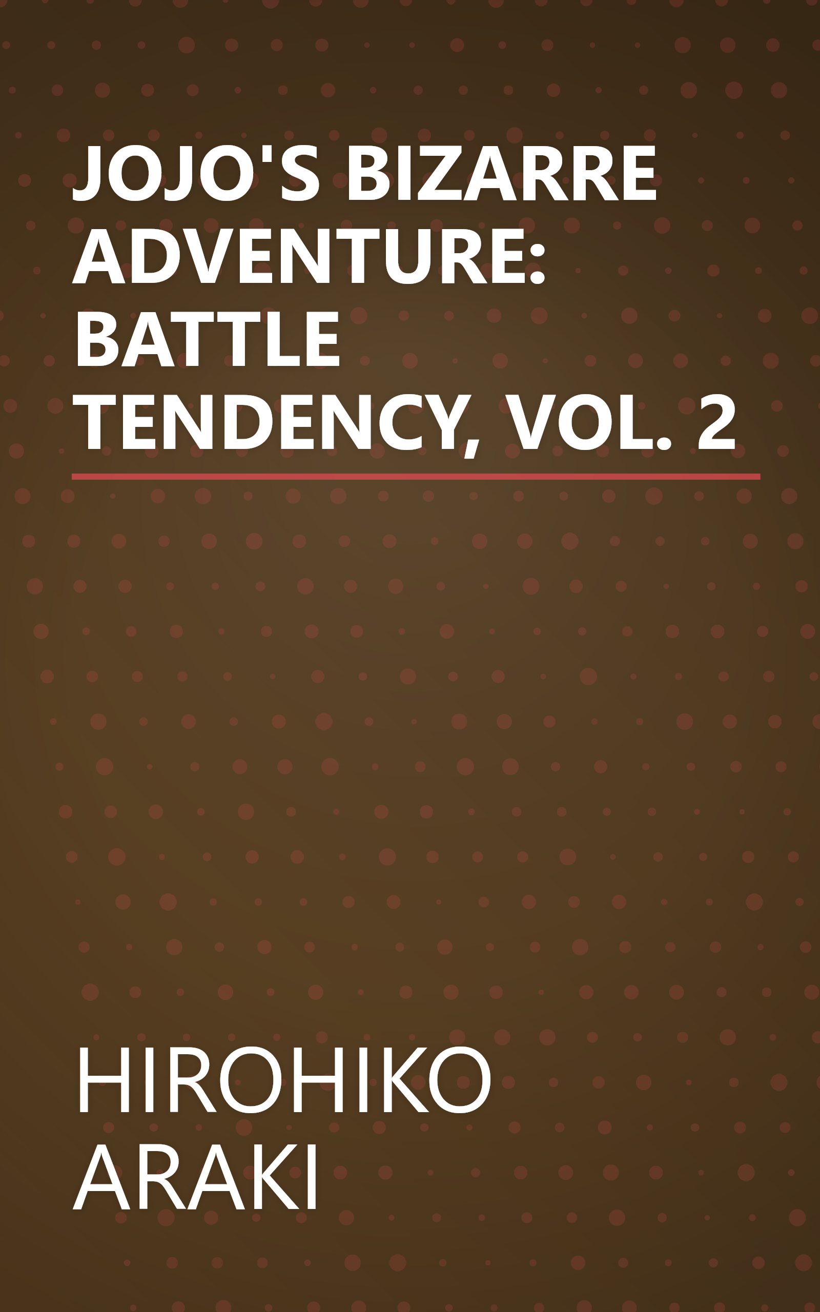 JOJO'S BIZARRE ADVENTURE: BATTLE TENDENCY, VOL. 2 book cover