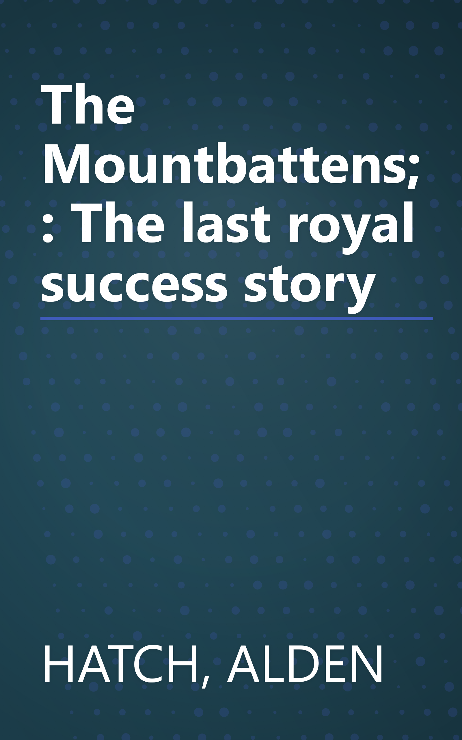 The Mountbattens;: The last royal success story book cover