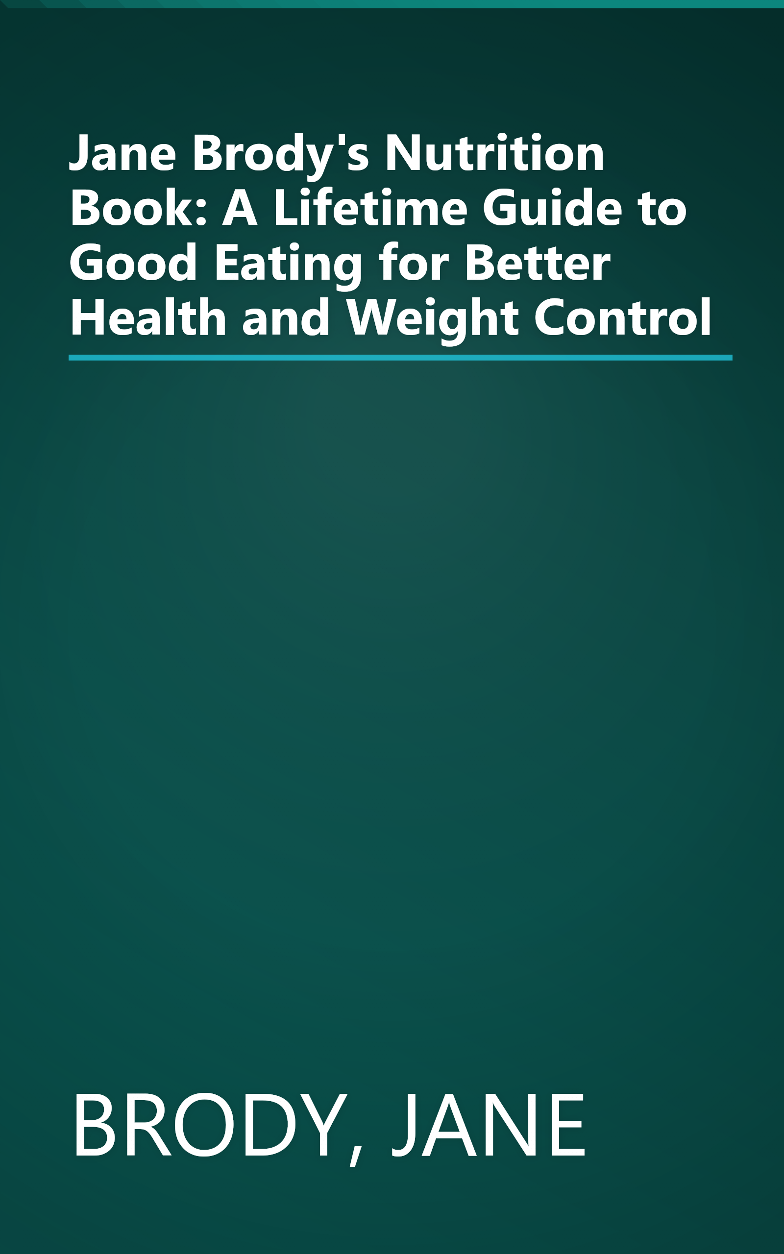 Jane Brody's Nutrition Book: A Lifetime Guide to Good Eating for Better Health and Weight Control book cover