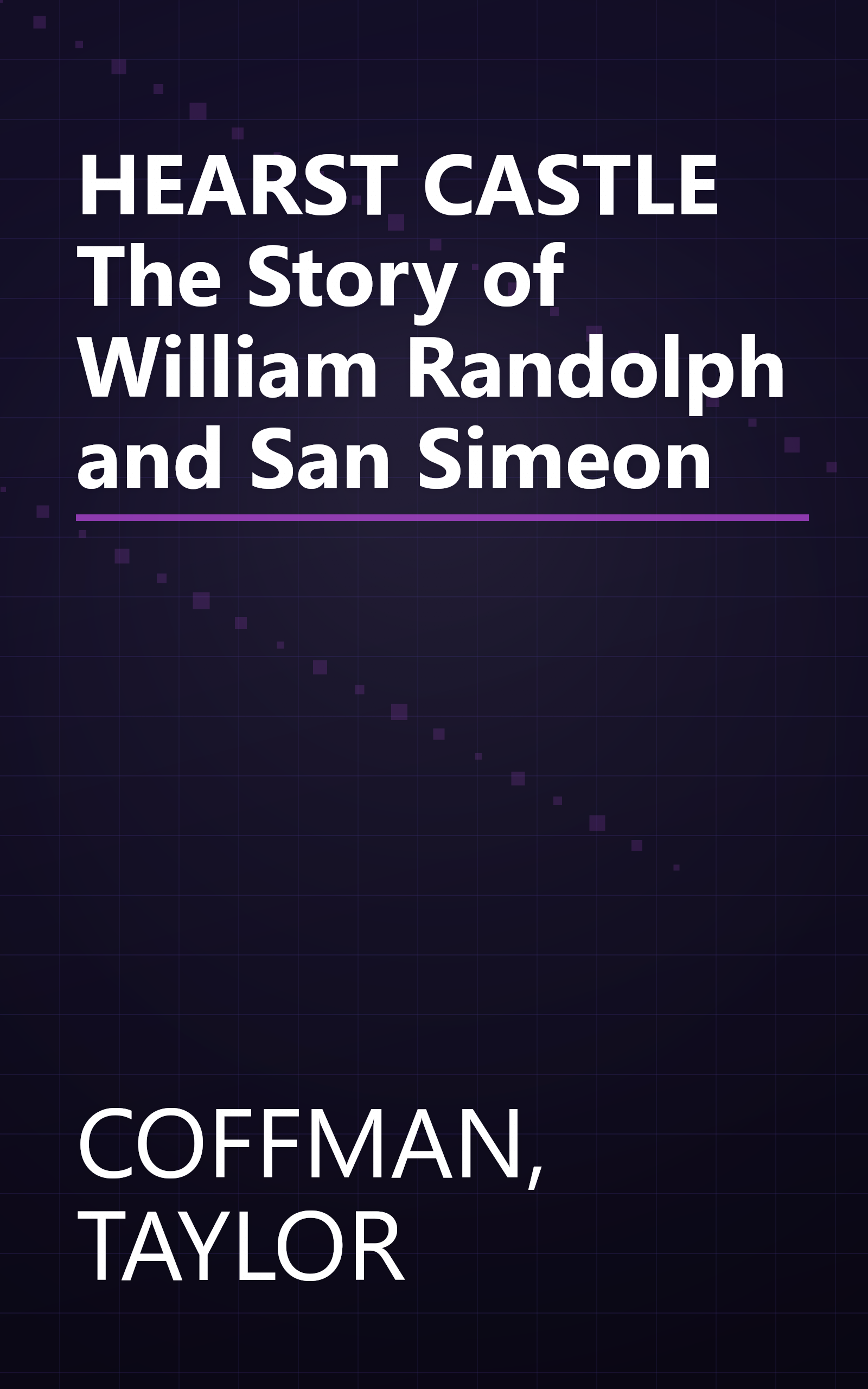 HEARST CASTLE The Story of William Randolph and San Simeon book cover