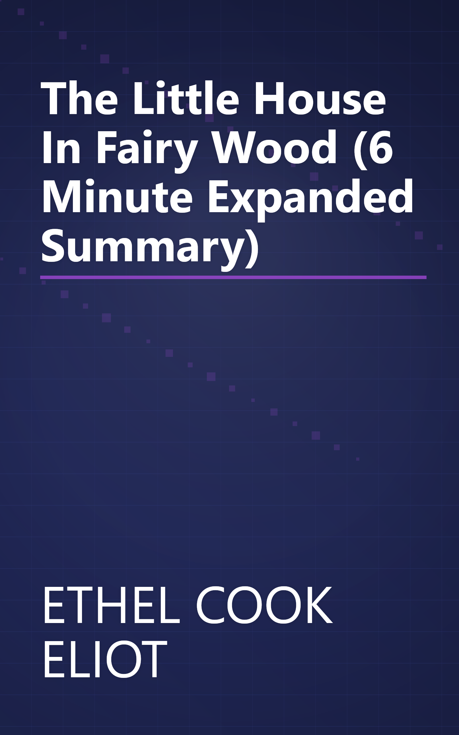 The Little House In Fairy Wood (6 Minute   Expanded Summary) book cover