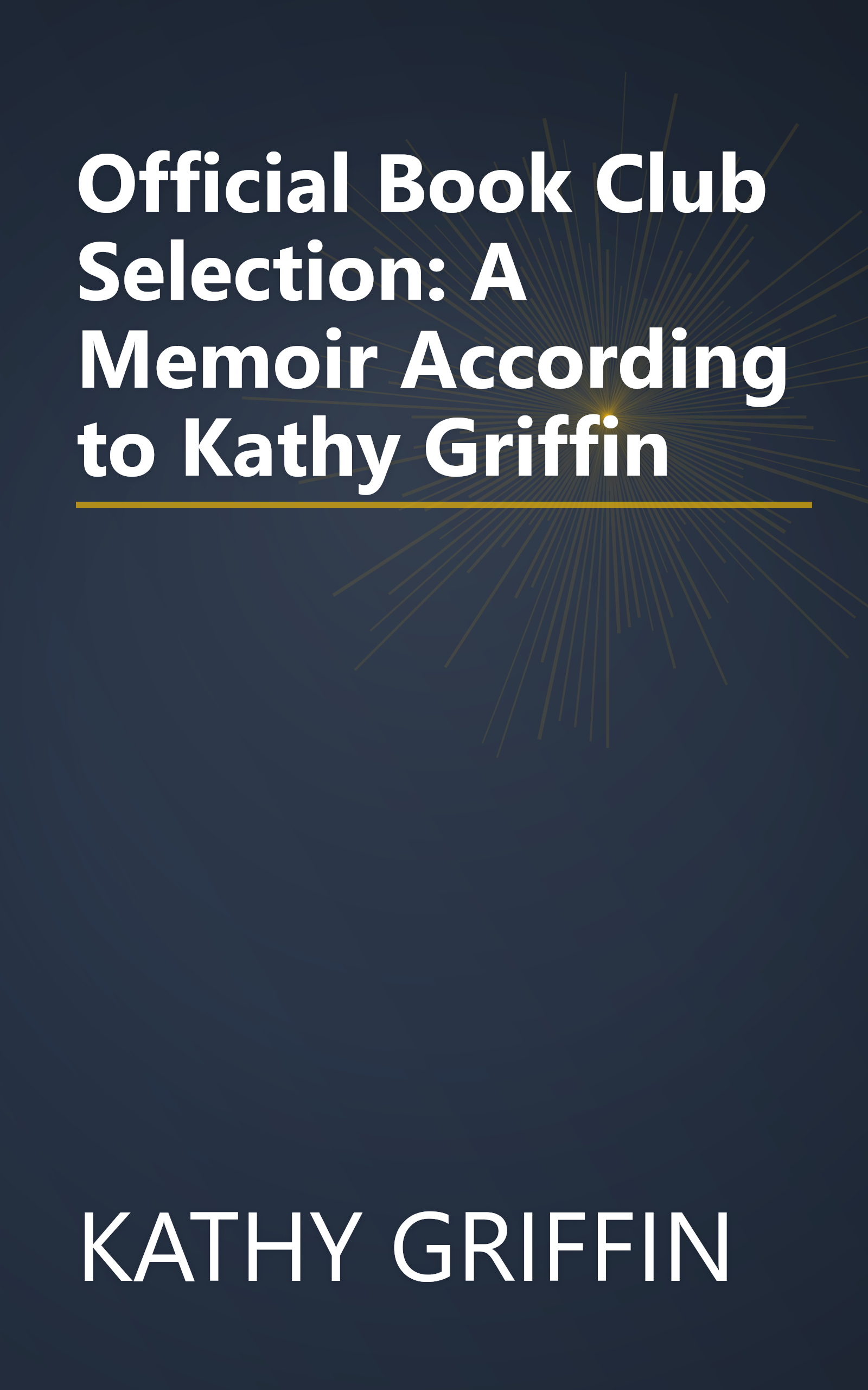 Official Book Club Selection: A Memoir According to Kathy Griffin book cover