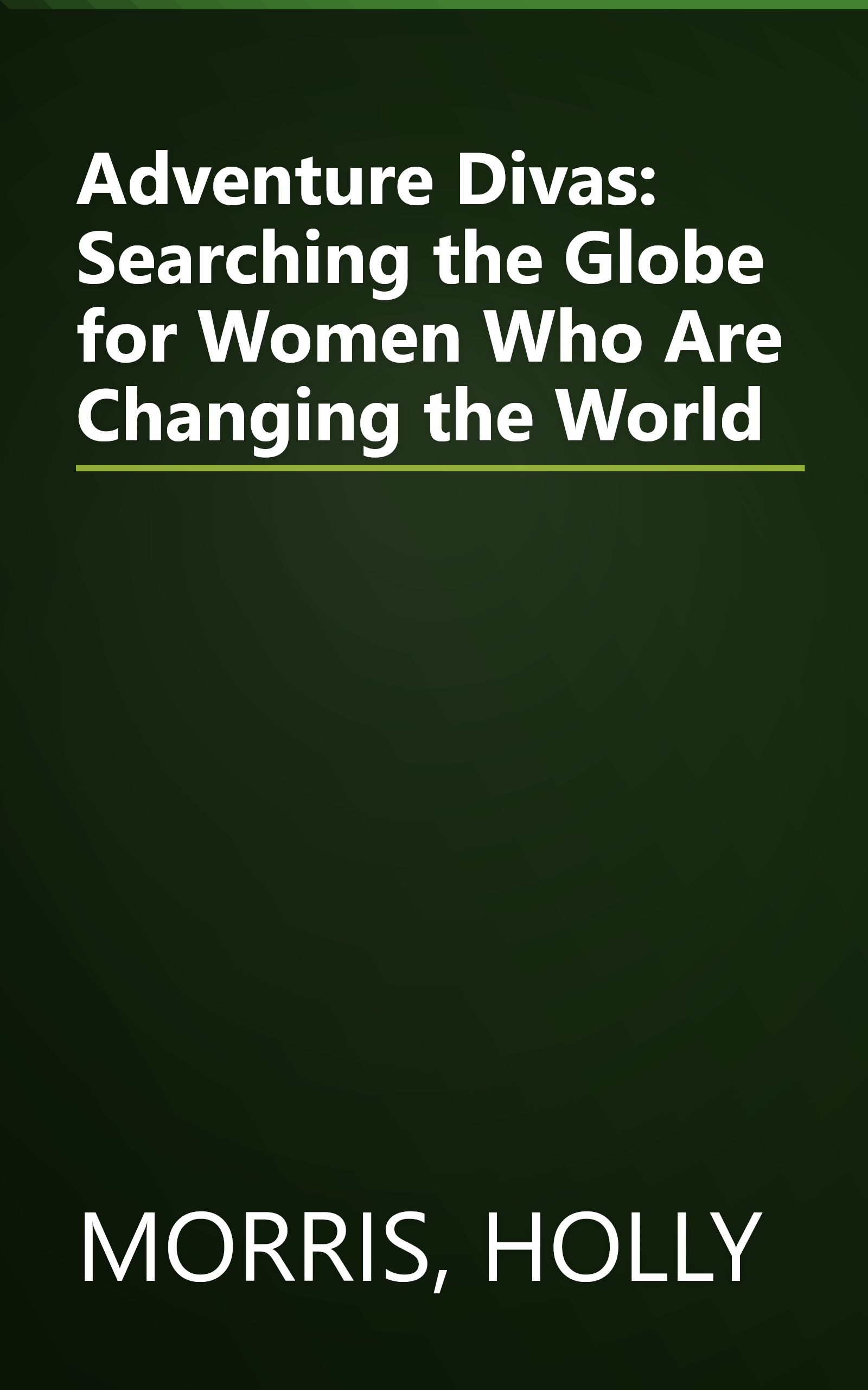 Adventure Divas: Searching the Globe for Women Who Are Changing the World book cover