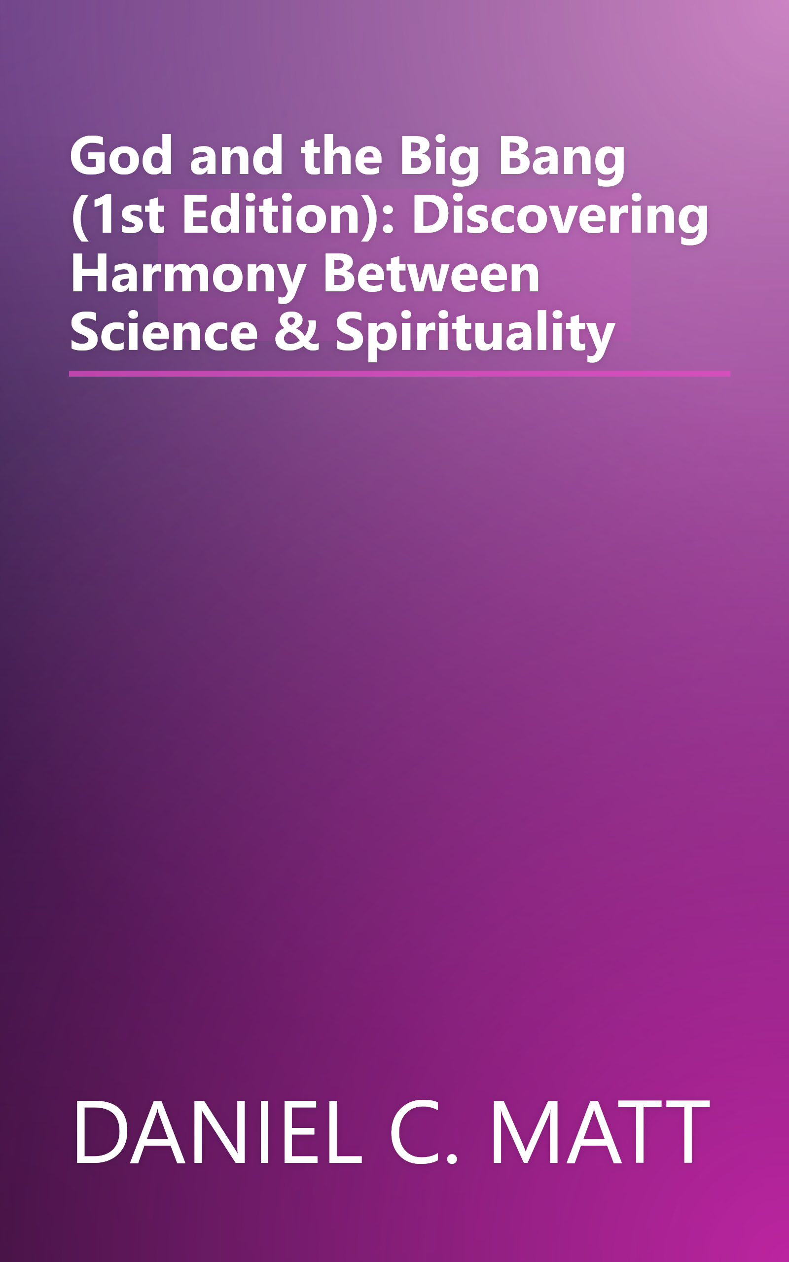 God and the Big Bang (1st Edition): Discovering Harmony Between Science & Spirituality book cover