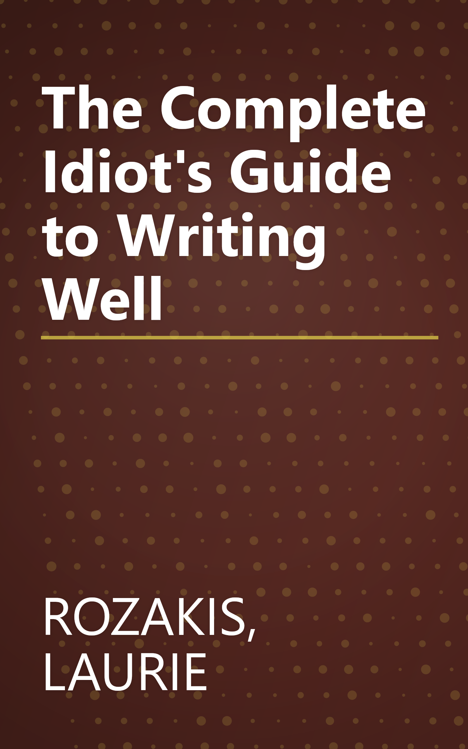 The Complete Idiot's Guide to Writing Well book cover
