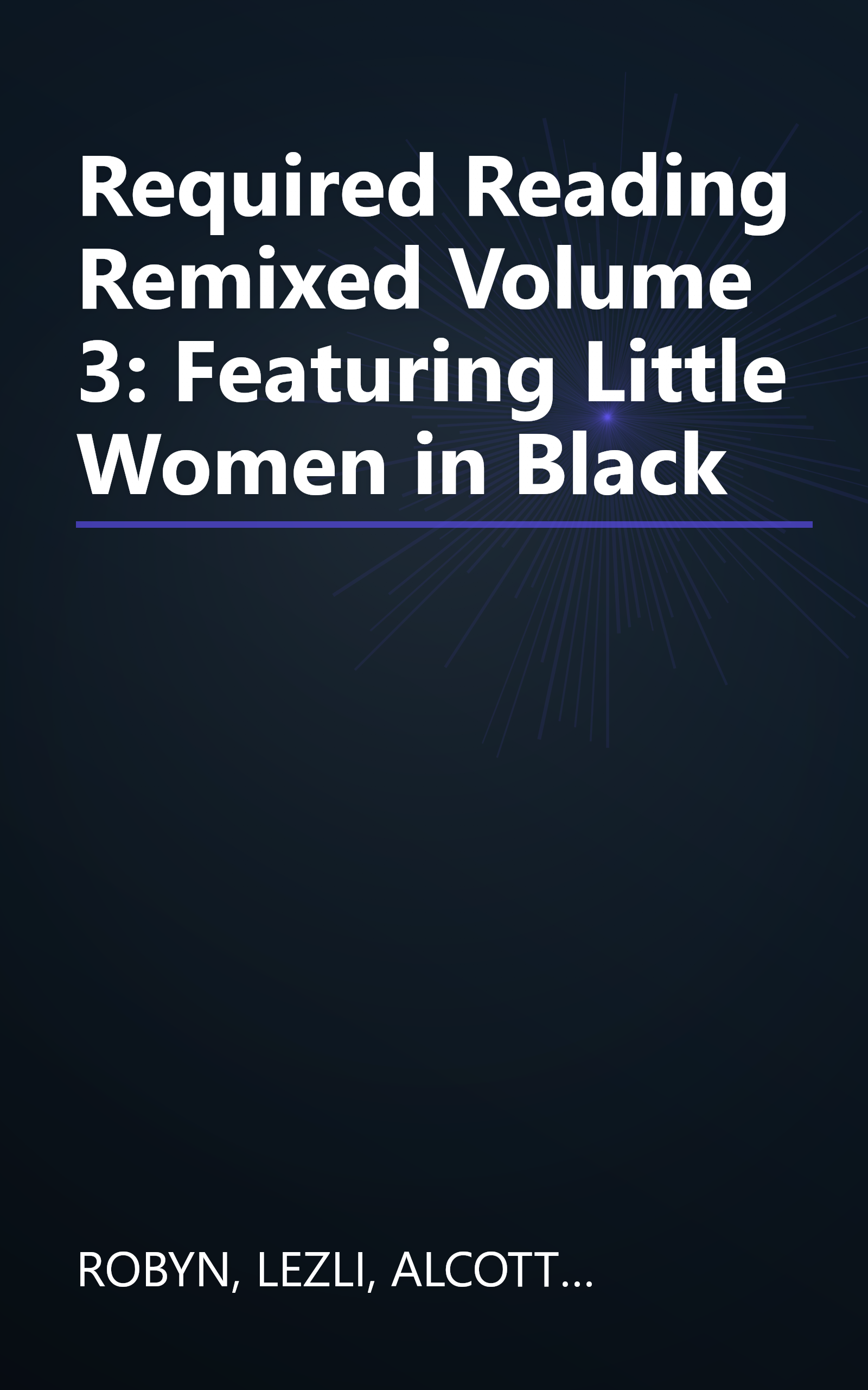 Required Reading Remixed Volume 3: Featuring Little Women in Black book cover