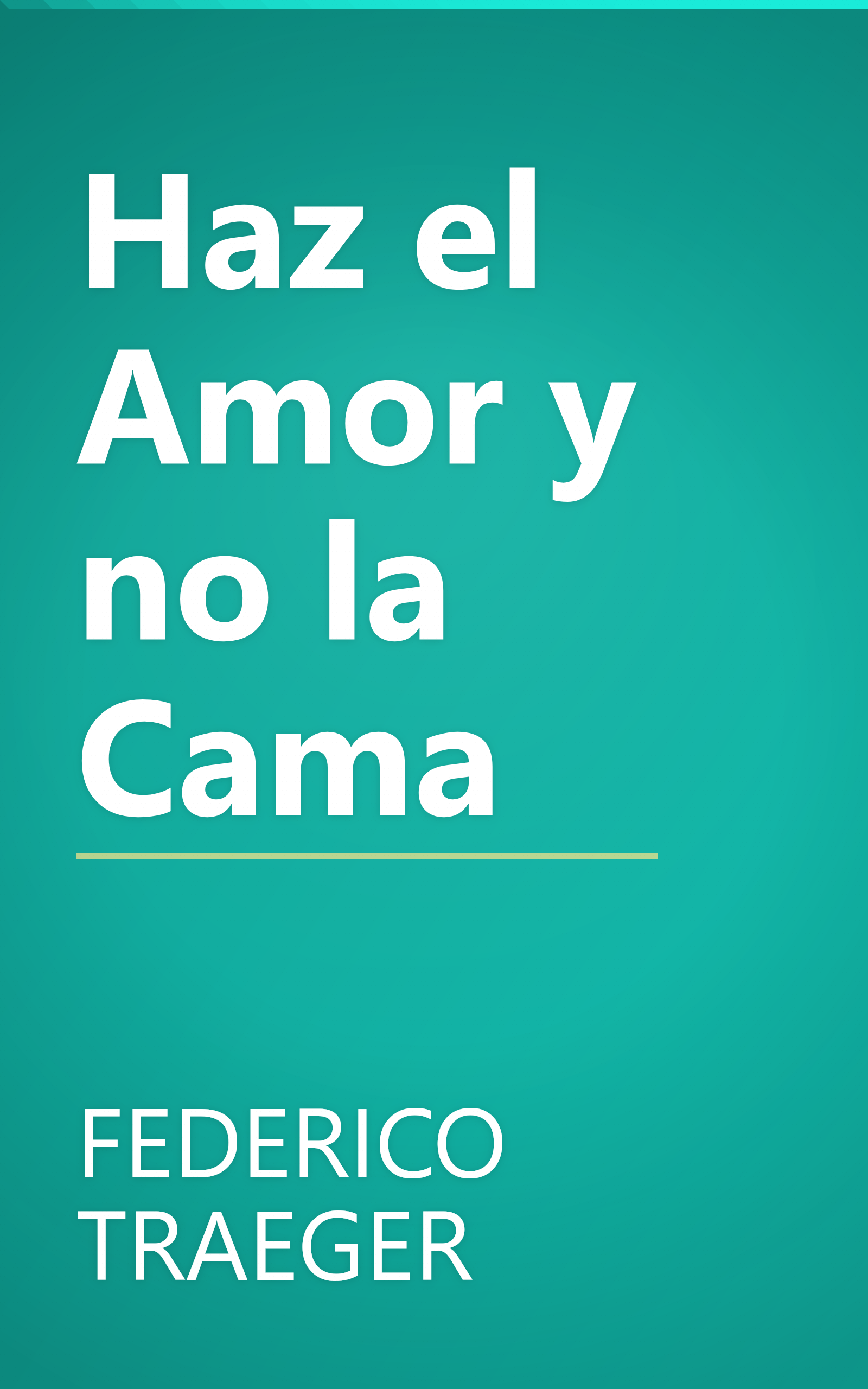 Haz el Amor y no la Cama book cover