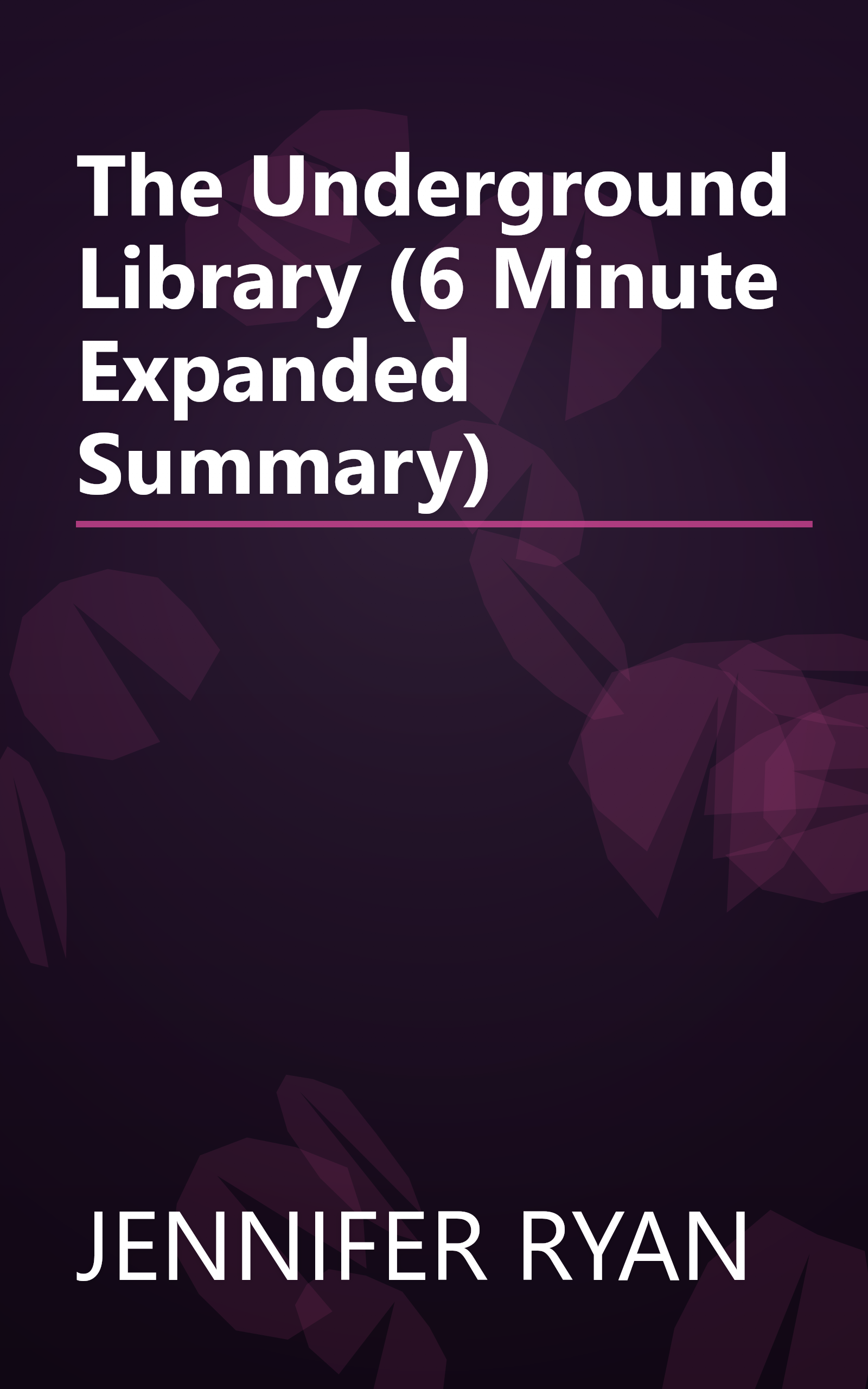 The Underground Library (6 Minute   Expanded Summary) book cover