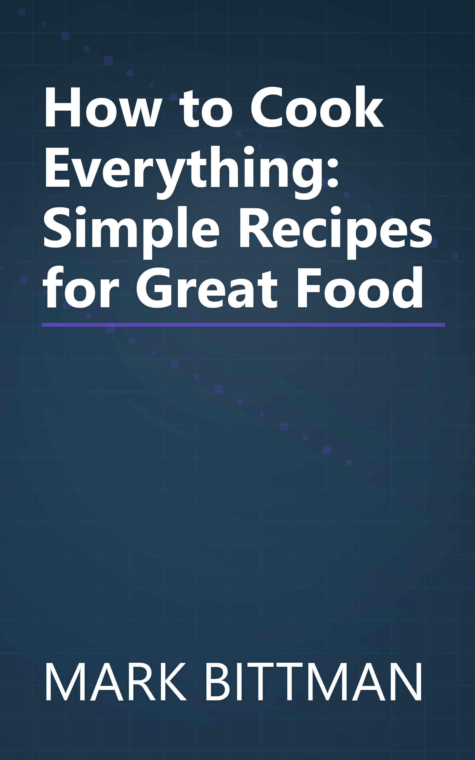 How to Cook Everything: Simple Recipes for Great Food book cover
