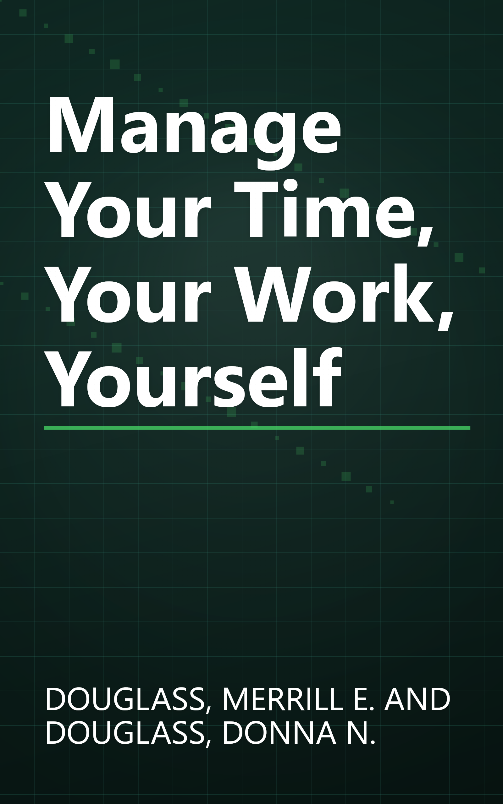 Manage Your Time, Your Work, Yourself book cover