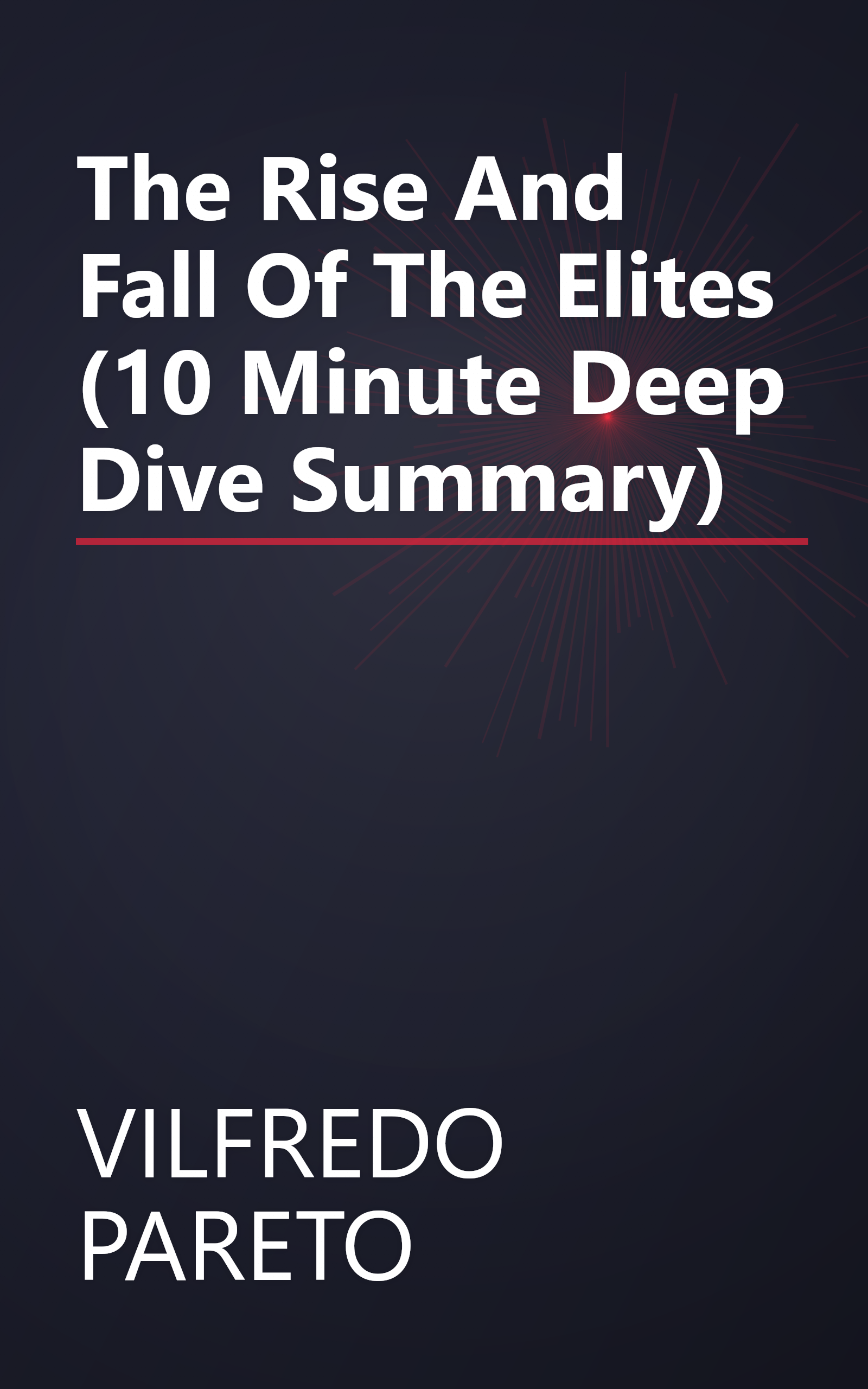 The Rise And Fall Of The Elites (10 Minute   Deep Dive Summary) book cover