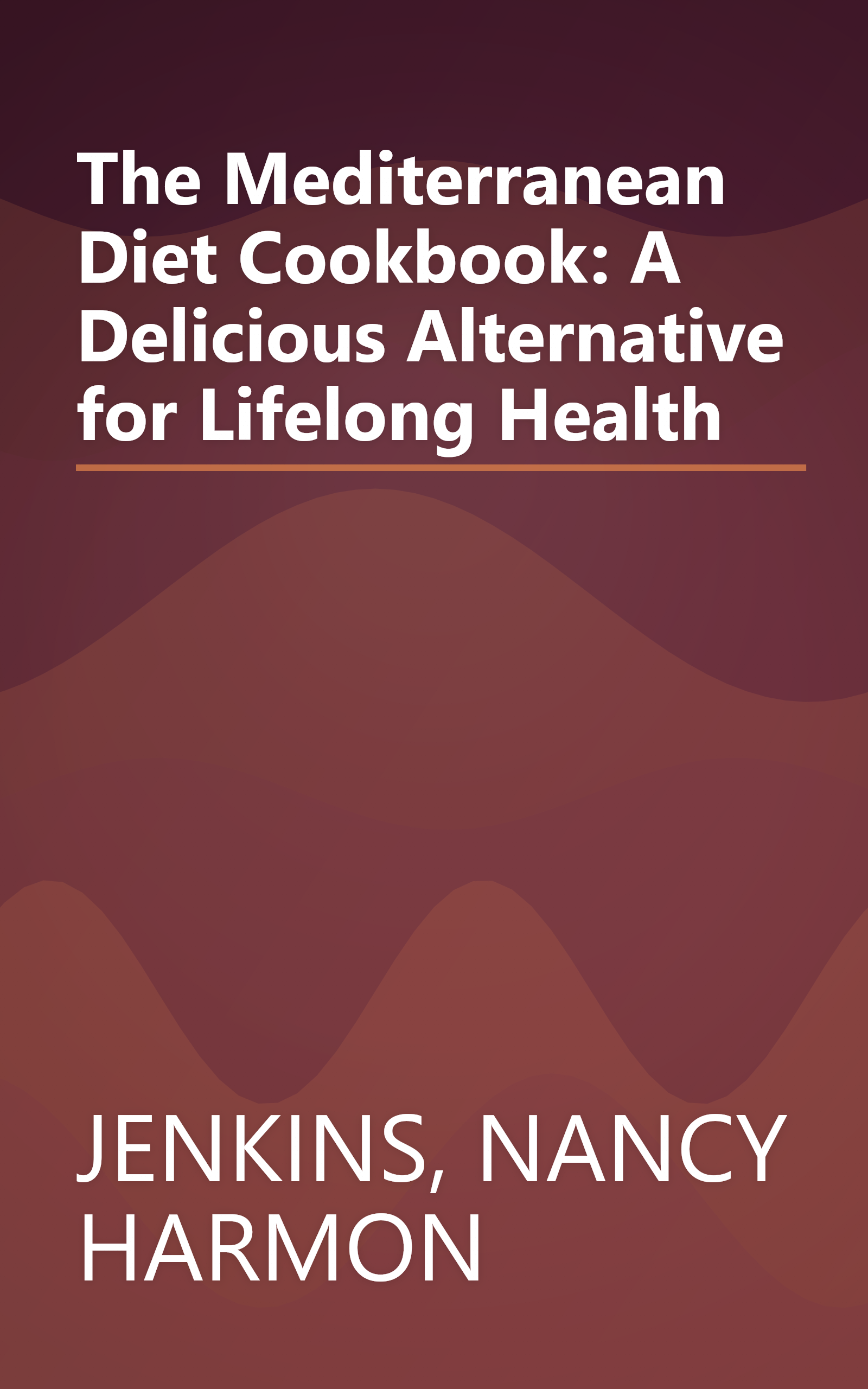 The Mediterranean Diet Cookbook: A Delicious Alternative for Lifelong Health book cover