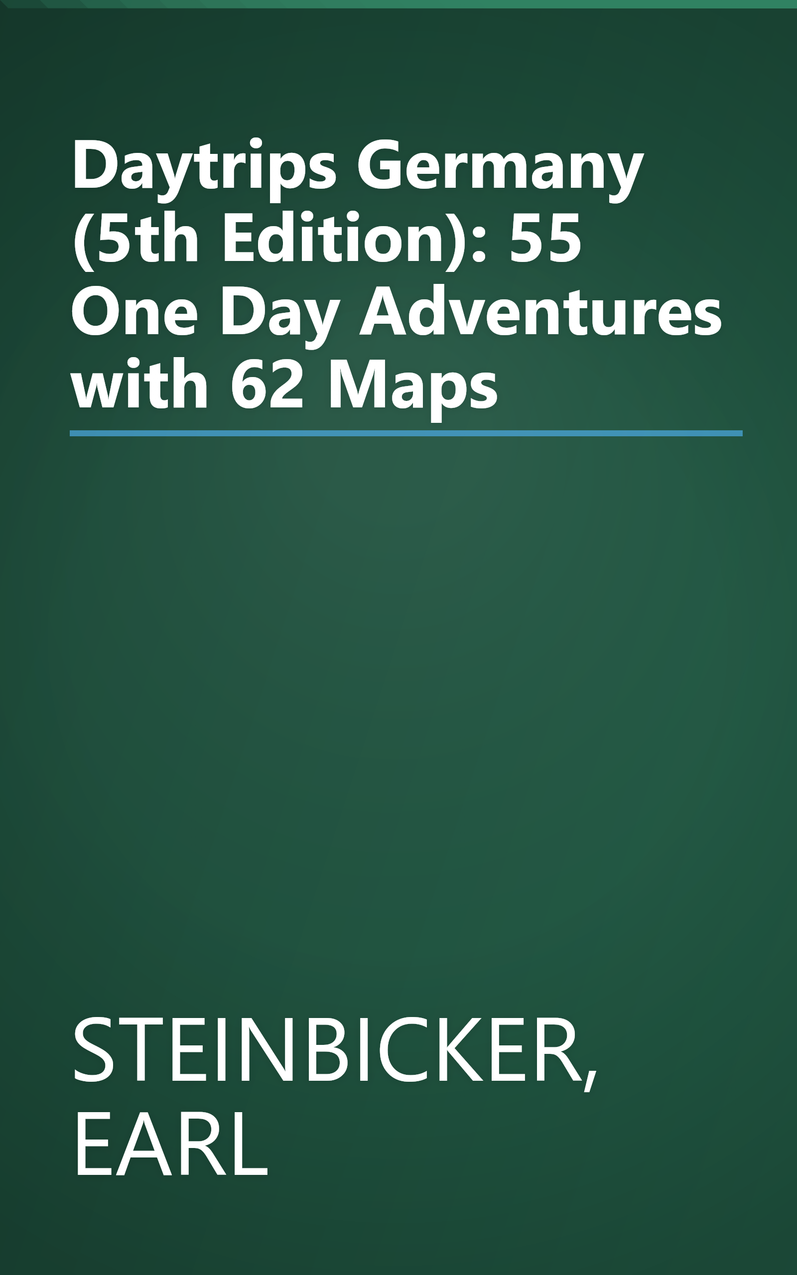 Daytrips Germany (5th Edition): 55 One Day Adventures with 62 Maps book cover