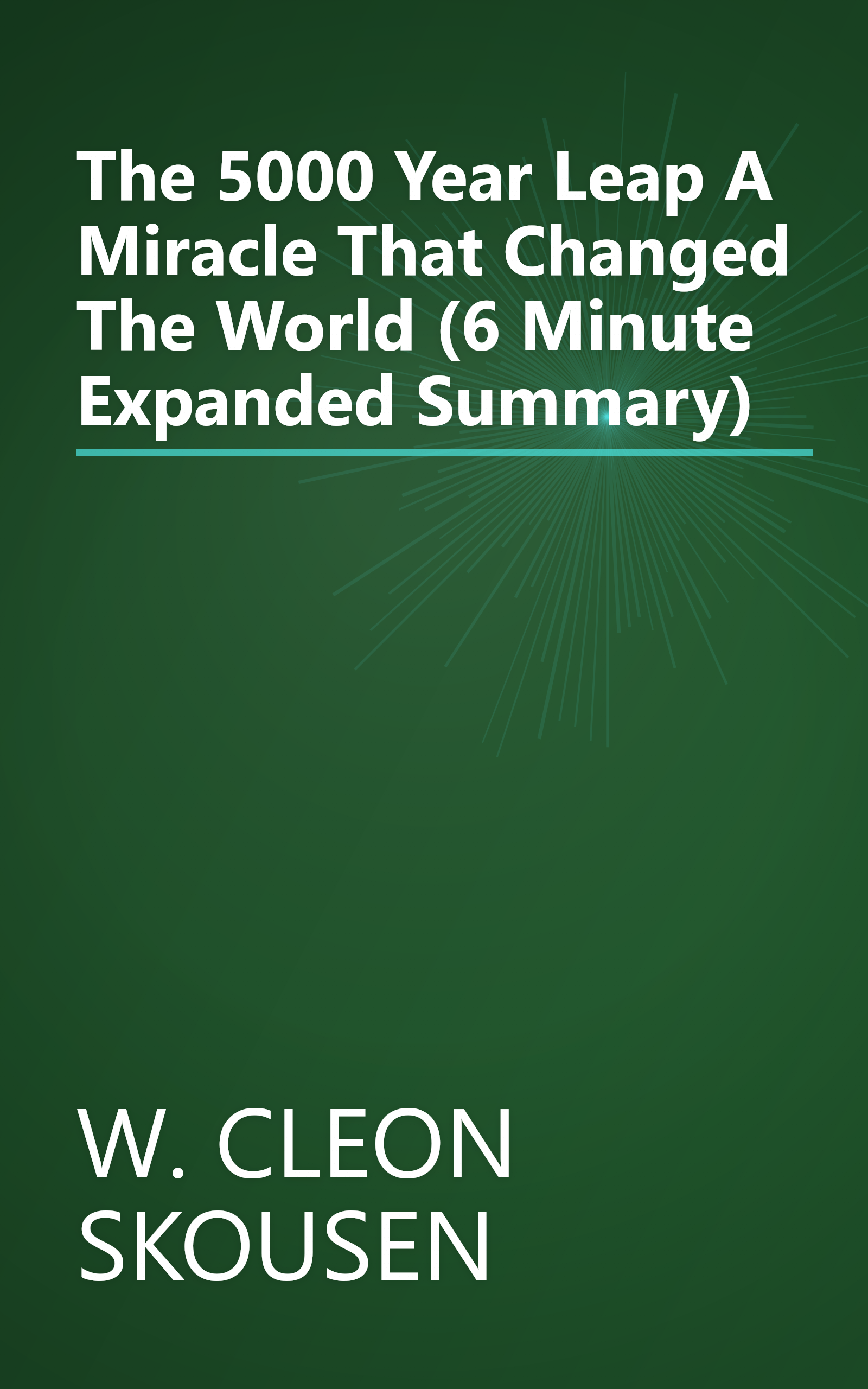 The 5000 Year Leap  A Miracle That Changed The World (6 Minute   Expanded Summary) book cover